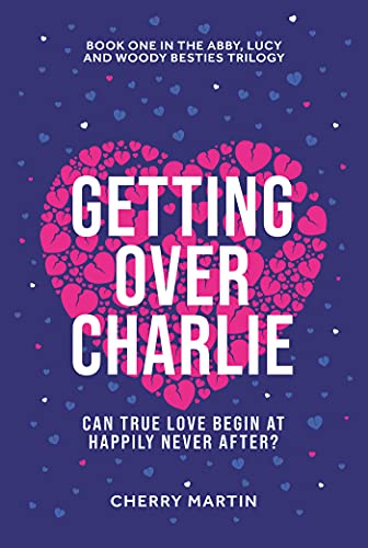 Getting Over Charlie by Cherry Martin | Goodreads