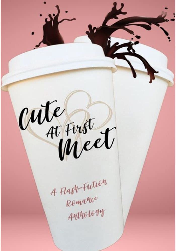 Cute At First Meet: A Flash-Fiction Romance Anthology by Elizabeth ...