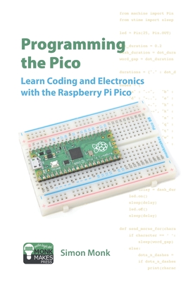 Programming the Pico: Learn Coding and Electronics with the Raspberry ...