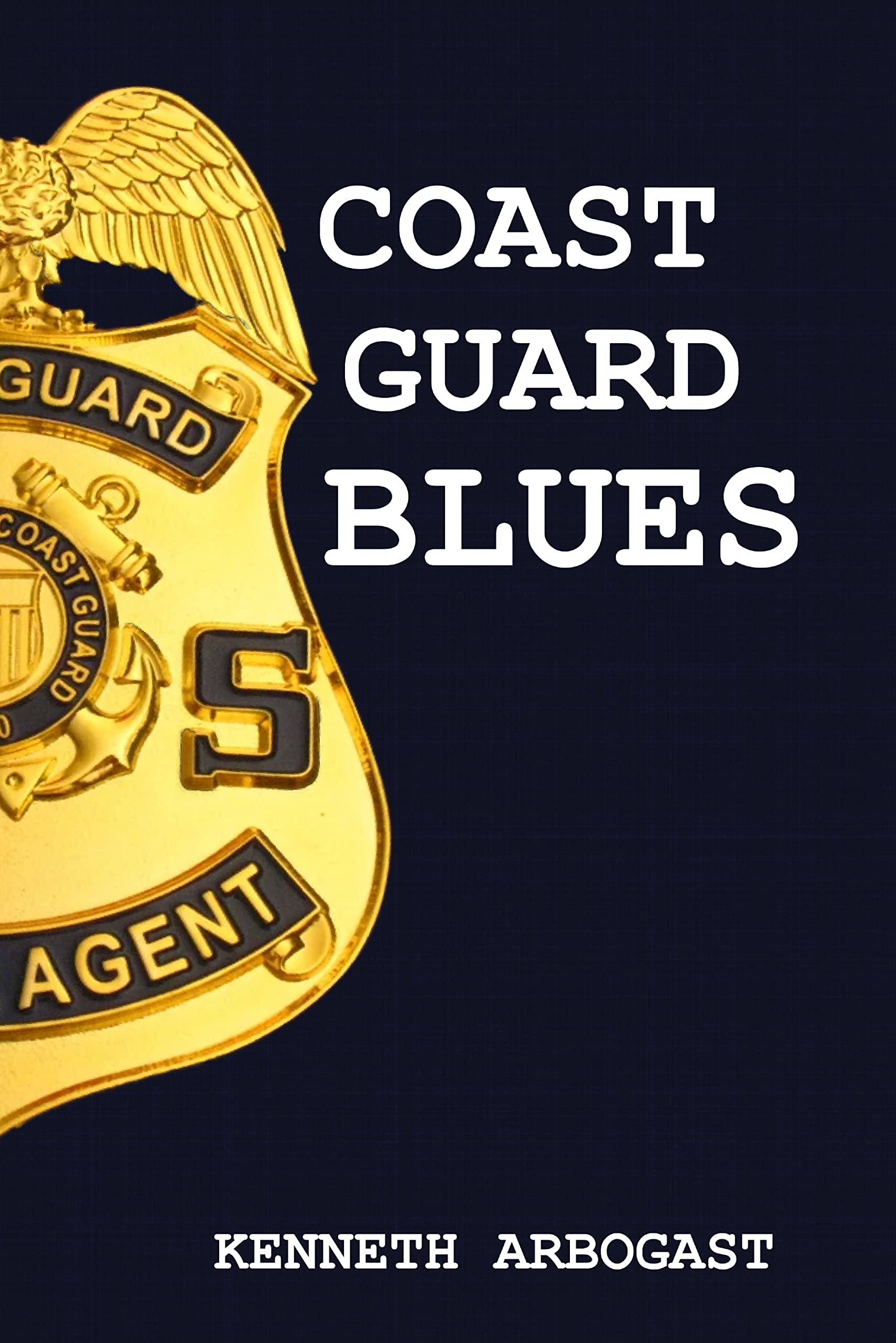 Coast Guard Blues by Kenneth Arbogast | Goodreads