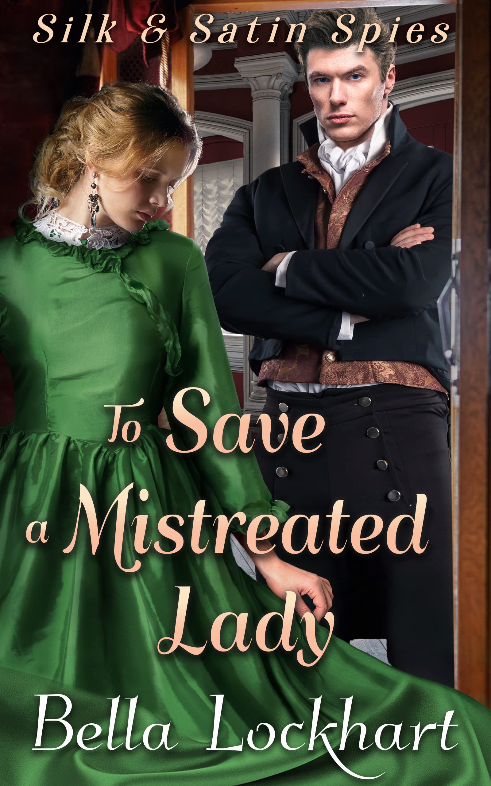 To Save a Mistreated Lady (Silk and Satin Spies #2) by Bella Lockhart ...