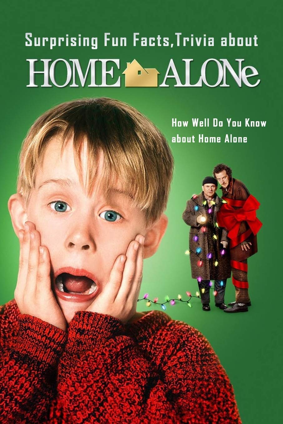 Surprising Fun Facts, Trivia about Home Alone: How Well Do You Know ...