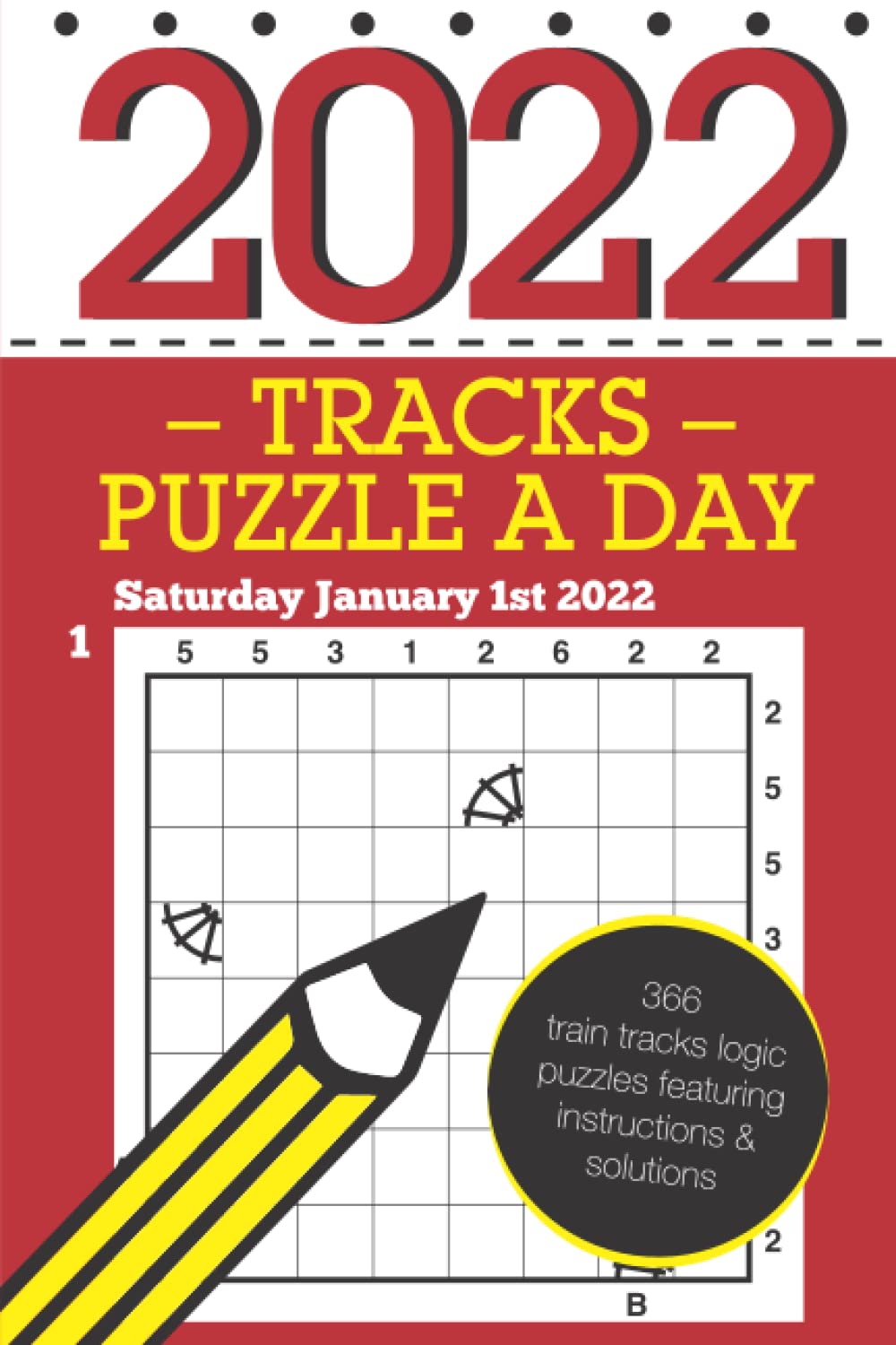 Tracks Puzzle a Day 2022: 366 daily train tracks logic puzzles by ...