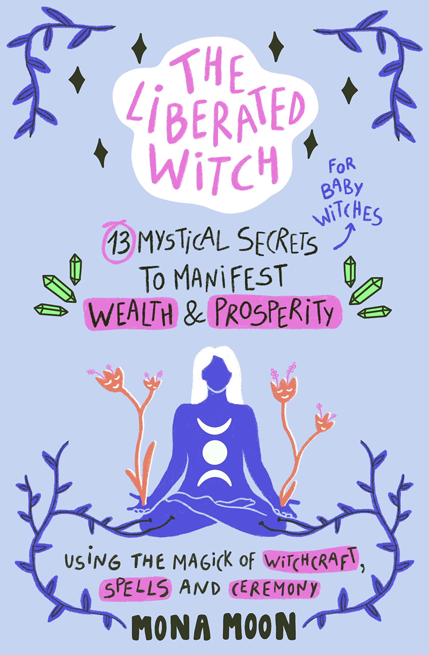 The Liberated Witch, 13 Mystical Secrets (for baby witches) to Manifest ...