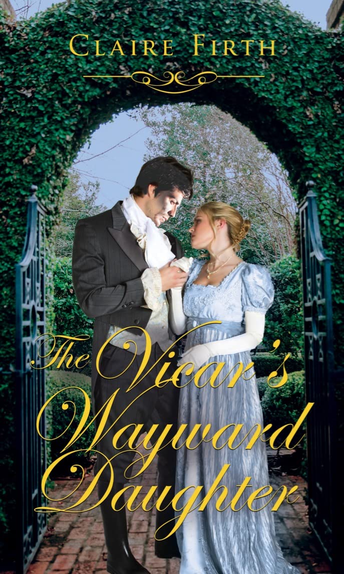 The Vicar's Wayward Daughter (Regency Undone Romance, Book 4). by Claire Firth | Goodreads