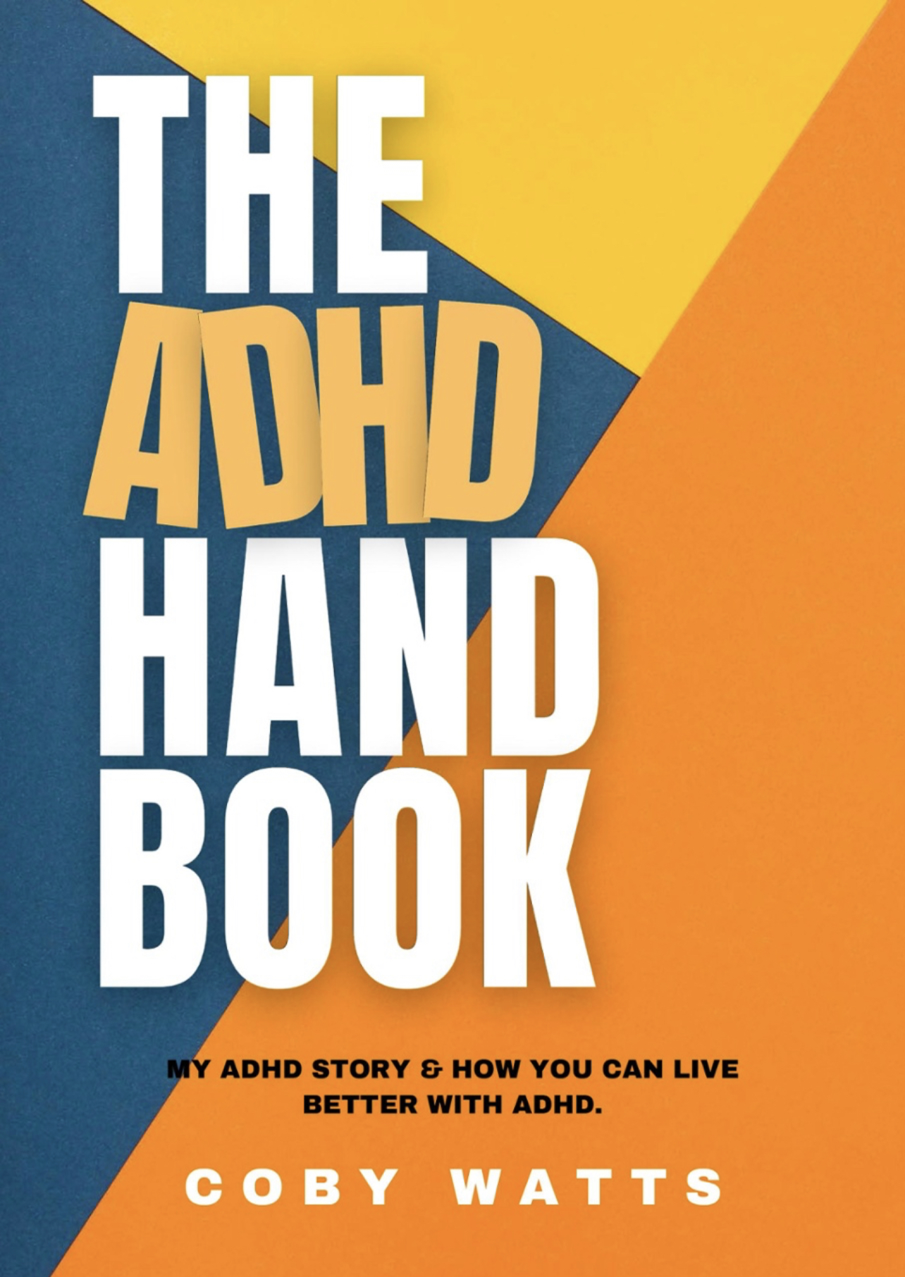 The ADHD Hand Book: My ADHD story & how you can live better with ADHD ...