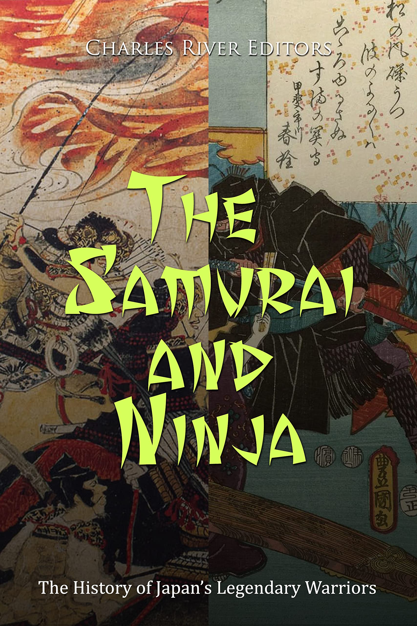 The Samurai and Ninja: The History of Japan’s Legendary Warriors by ...