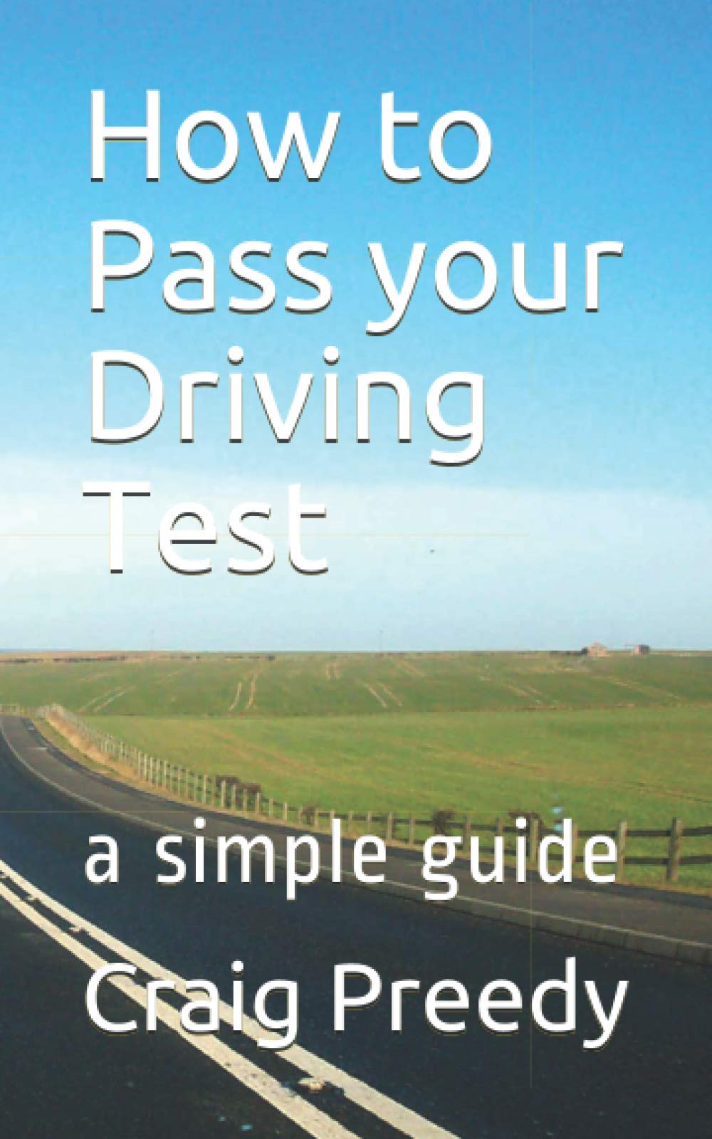 How to Pass your Driving Test: A Simple Guide by Craig S Preedy | Goodreads