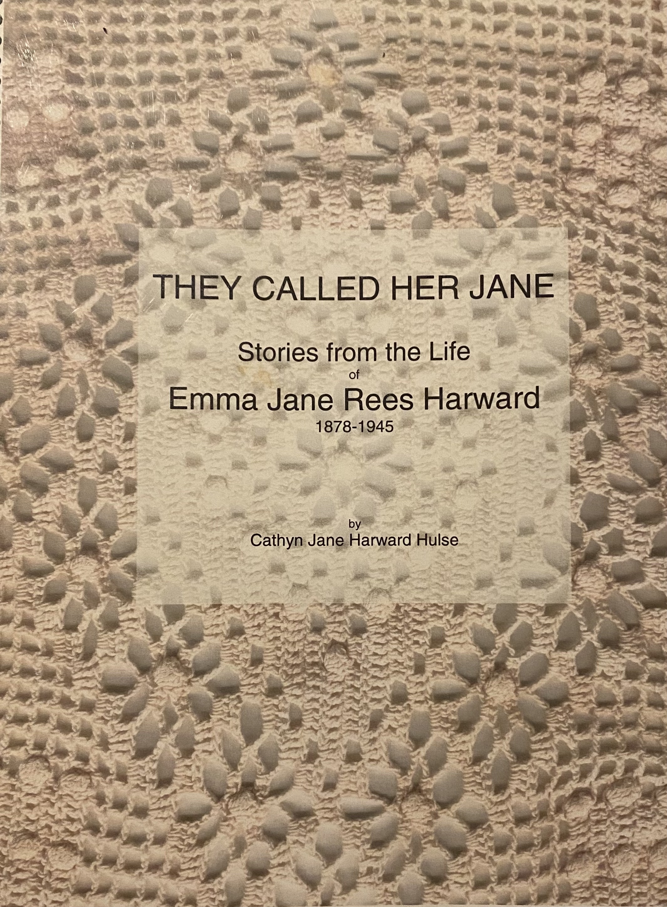 They Called Her Jane: Stories from the Life of Emma Jane Rees Harward ...