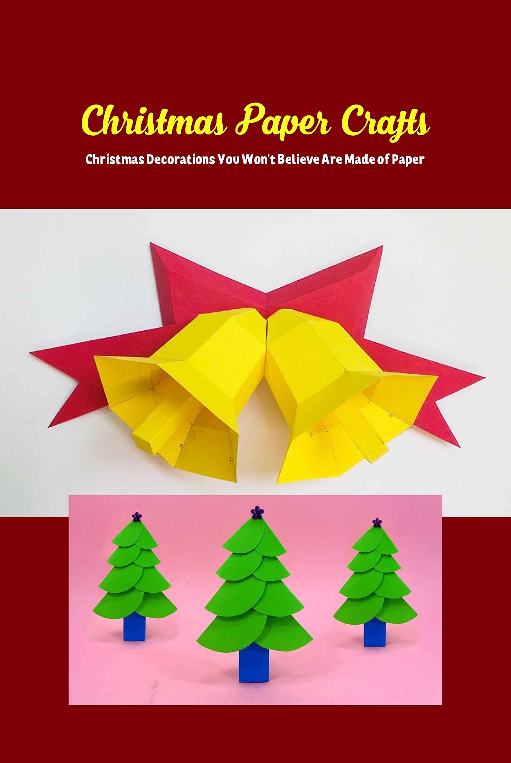 Christmas Paper Crafts: Christmas Decorations You Won't Believe Are ...
