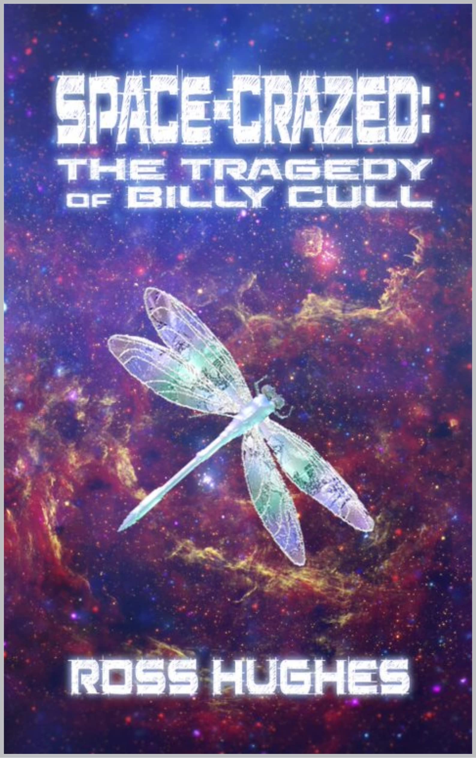 Space-Crazed: The Tragedy of Billy Cull by Ross Hughes | Goodreads