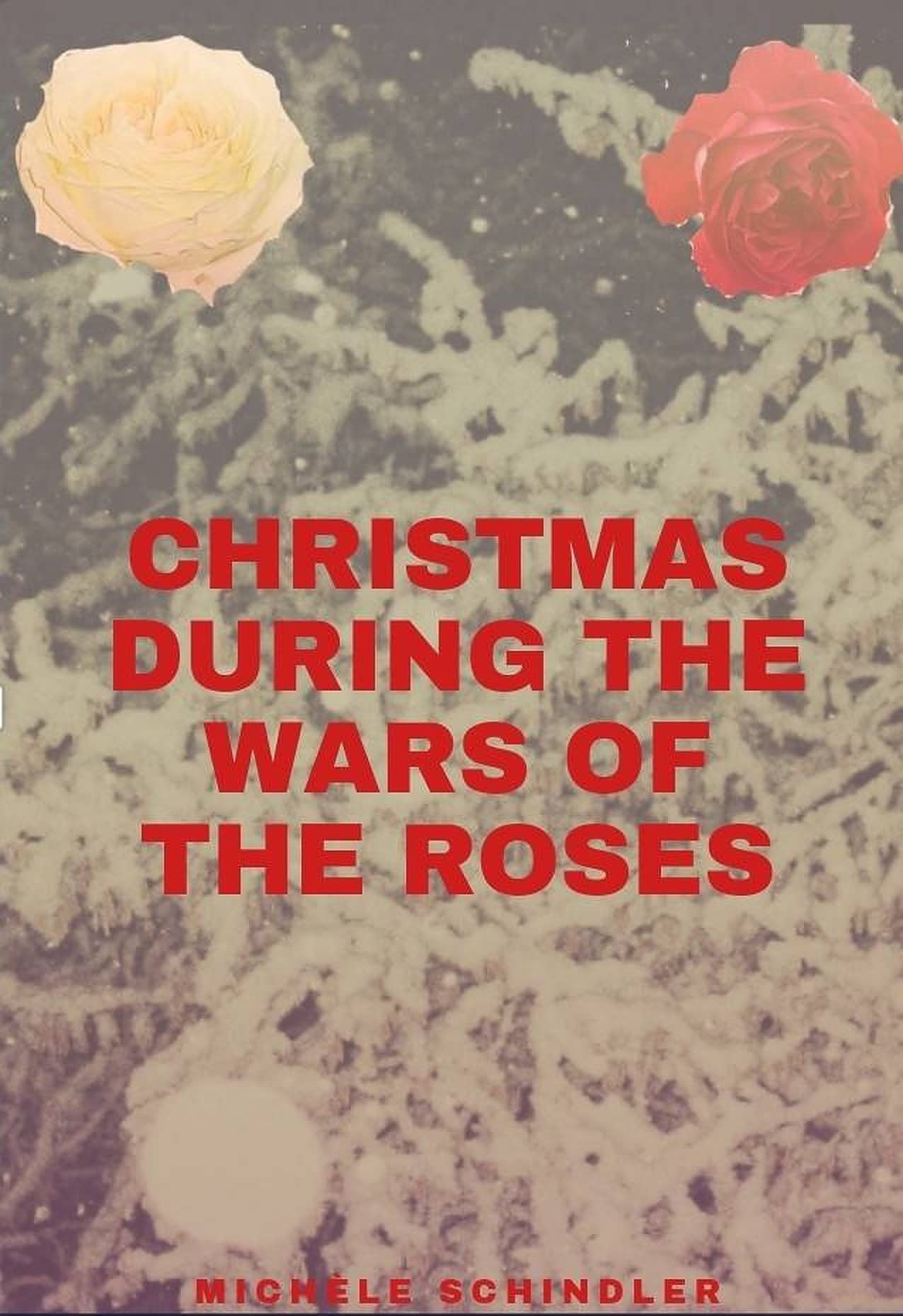 Christmas During the Wars Of The Roses by Michèle Schindler | Goodreads