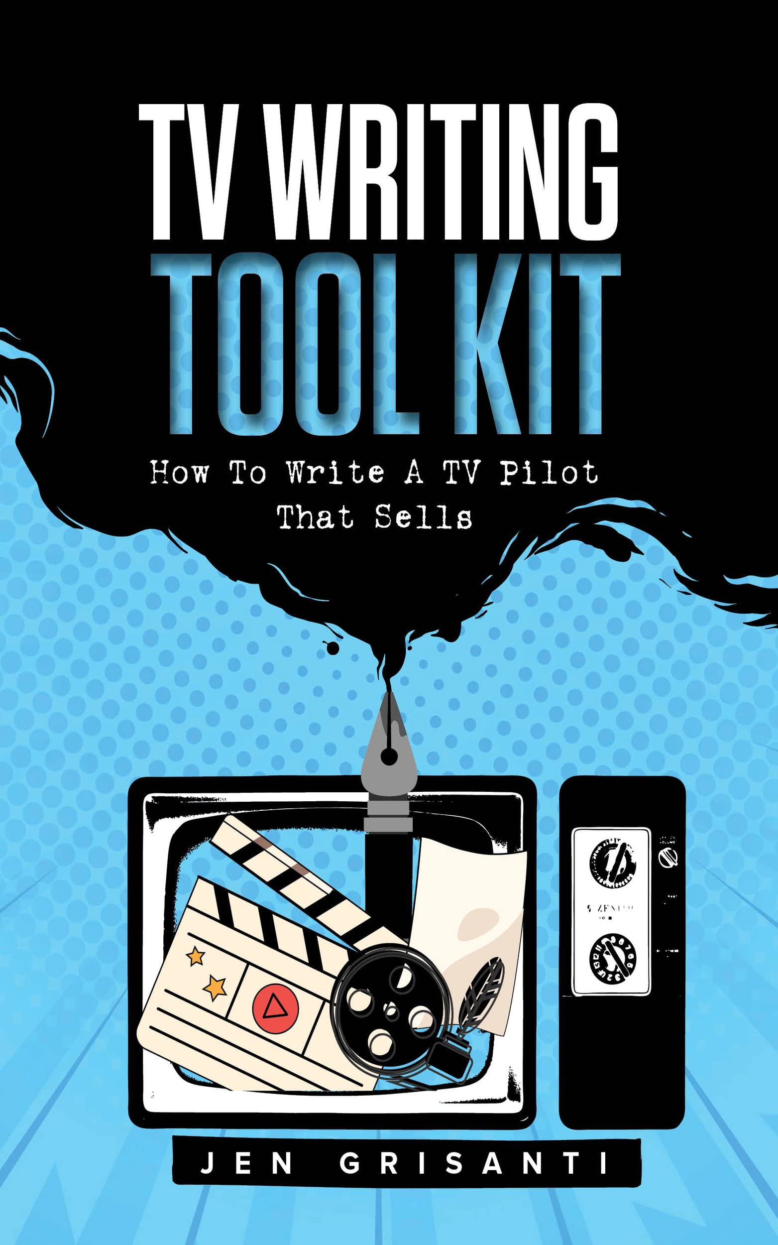 TV Writing Tool Kit - 2nd Edition: How To Write A Script That Sells by ...