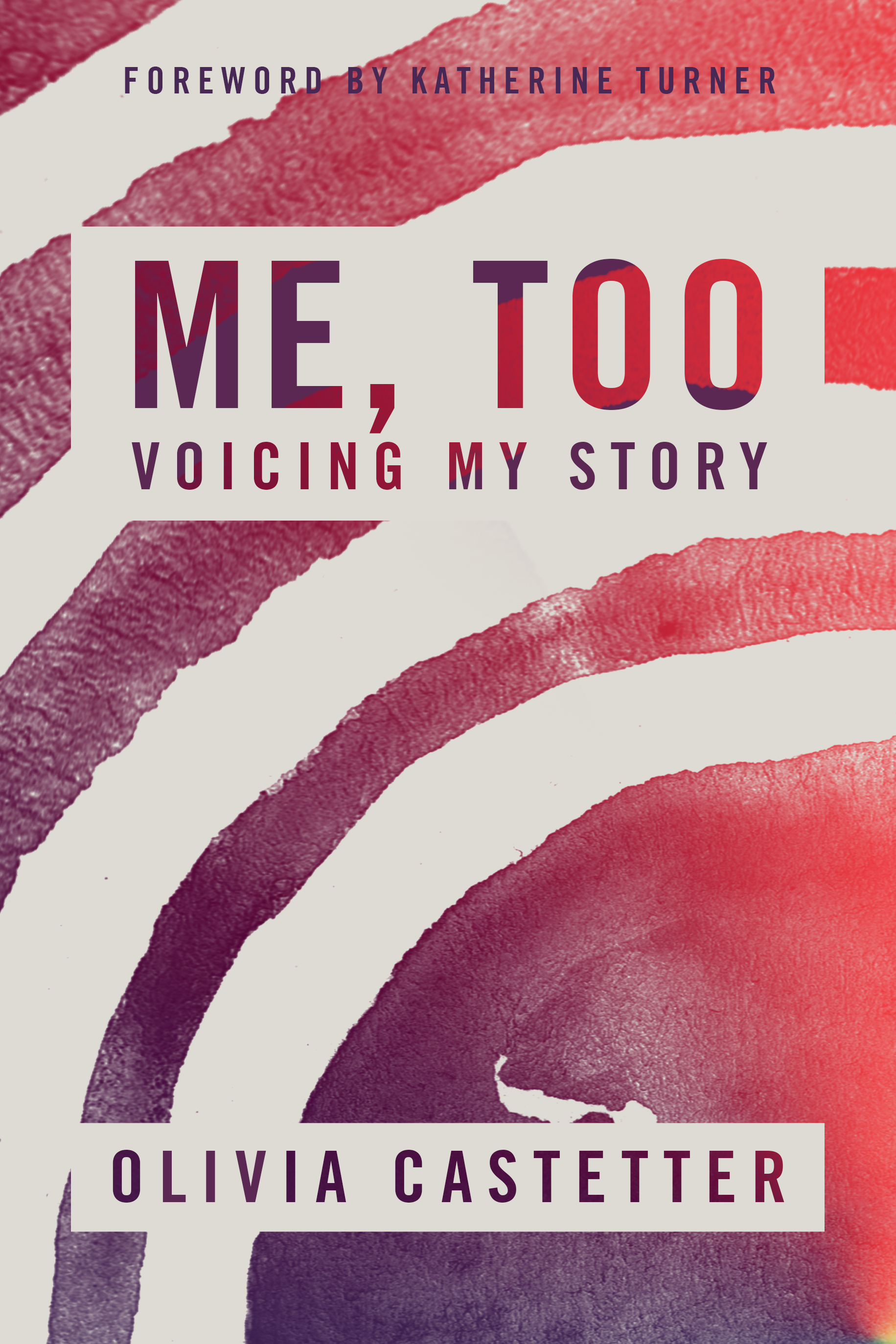 Me, Too: Voicing My Story by Olivia Castetter | Goodreads