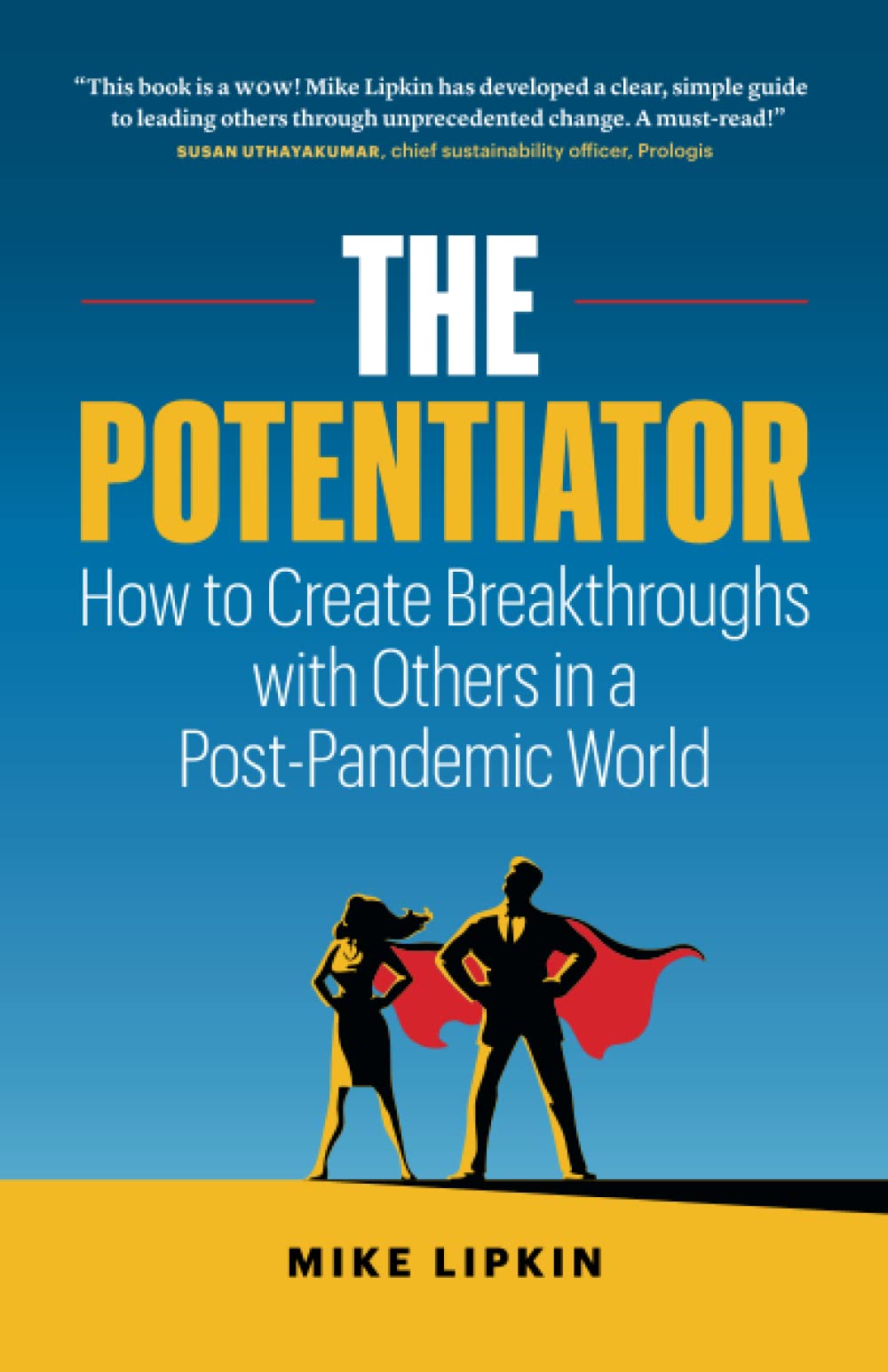 The Potentiator: How To Create Breakthroughs With Others In a Post ...