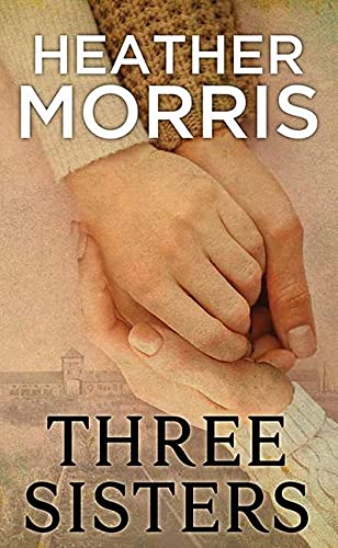 Three Sisters by Heather Morris | Goodreads