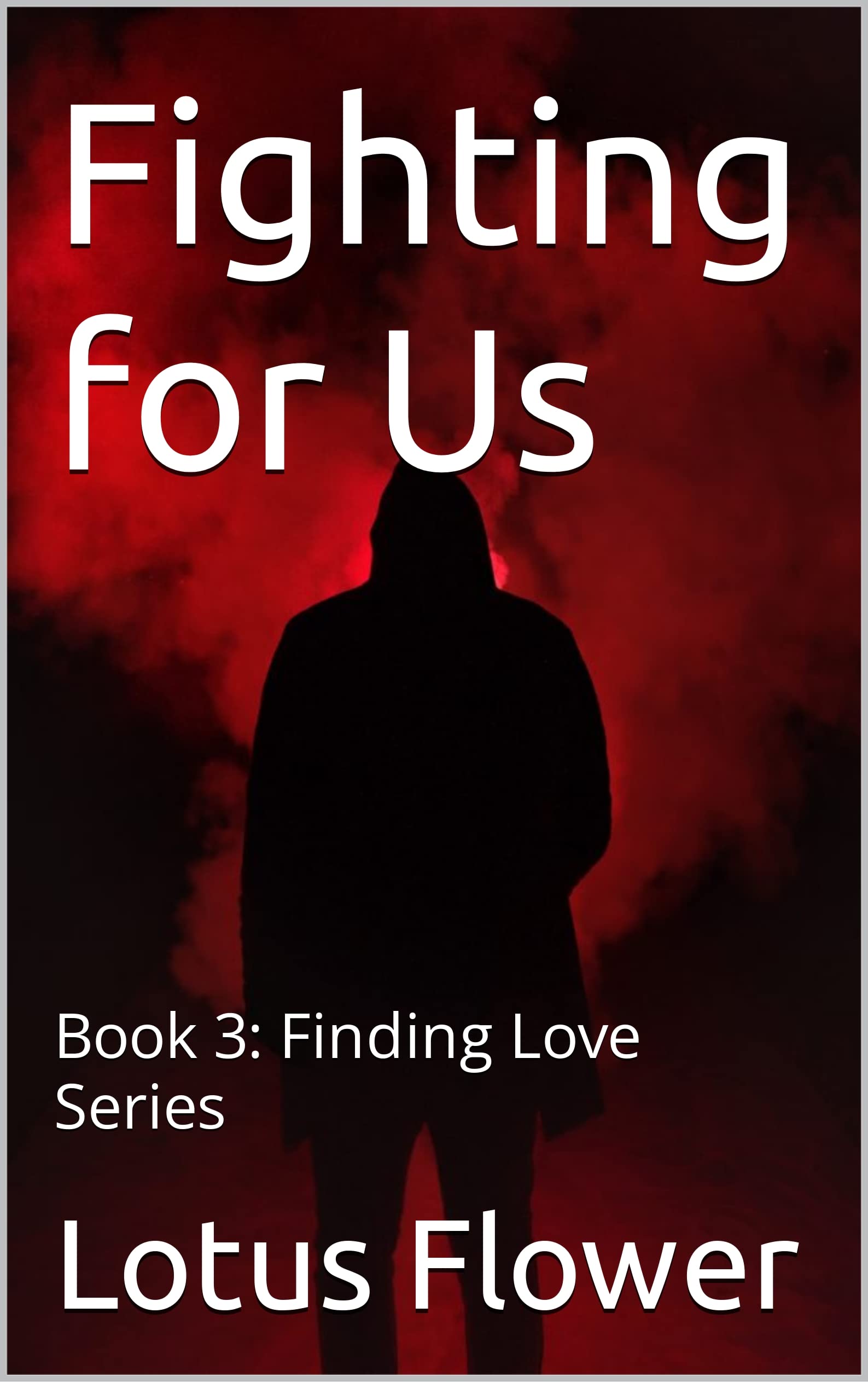 Fighting for Us (Finding Love Series Book 3) by Lotus Flower | Goodreads