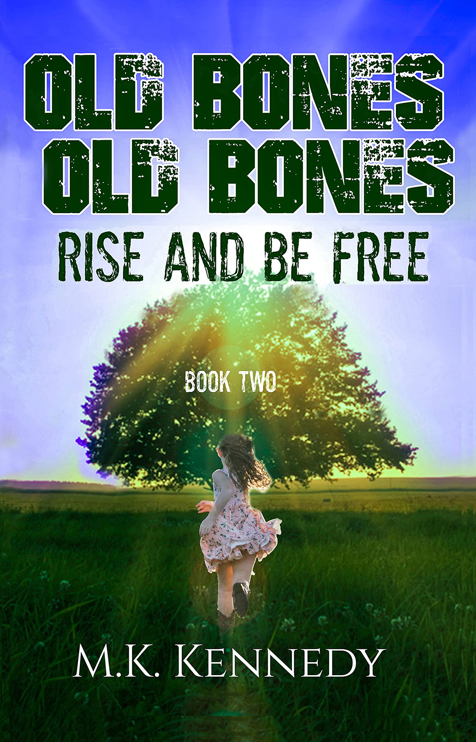 Old Bones Old Bones: Rise and Be Free by M.K. Kennedy | Goodreads