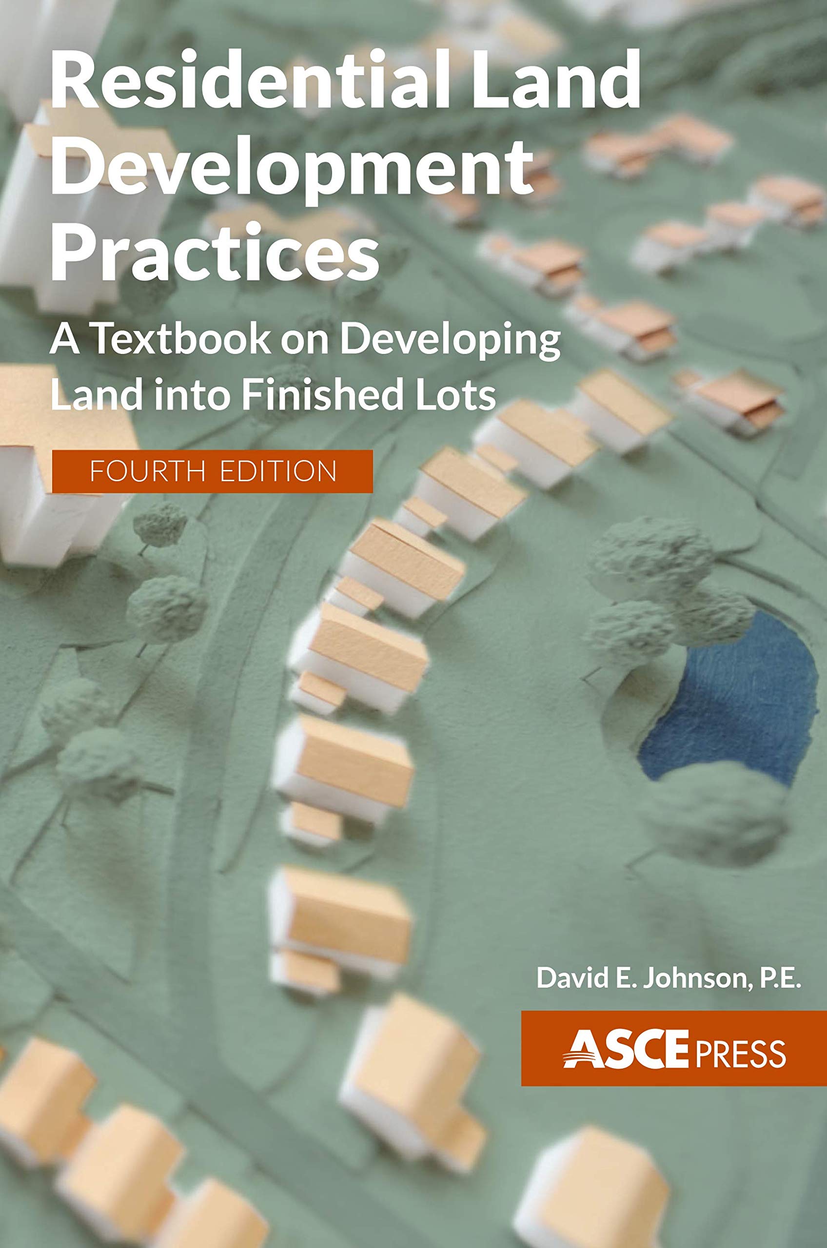 Residential Land Development Practices: A Textbook on Developing Land ...