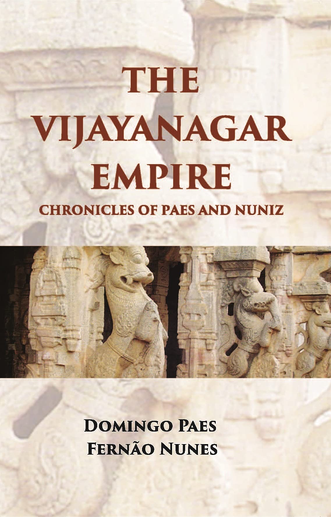 Vijayanagar Empire: Chronicles of Domingos Paes and Nuniz by Fernao ...