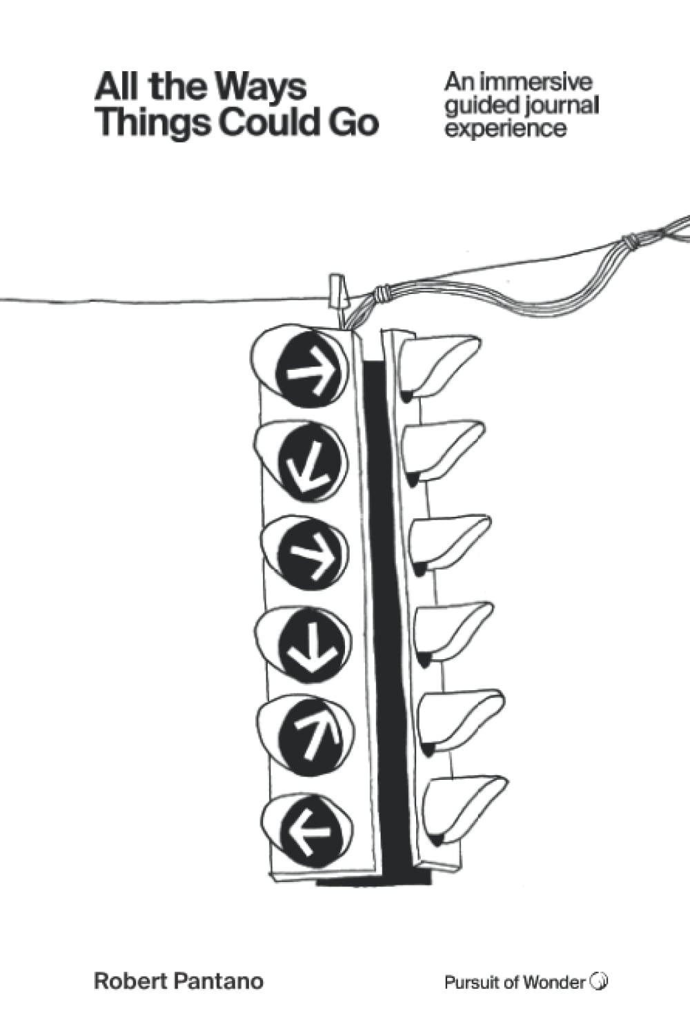 All the Ways Things Could Go: An Immersive Guided Journal Experience by ...