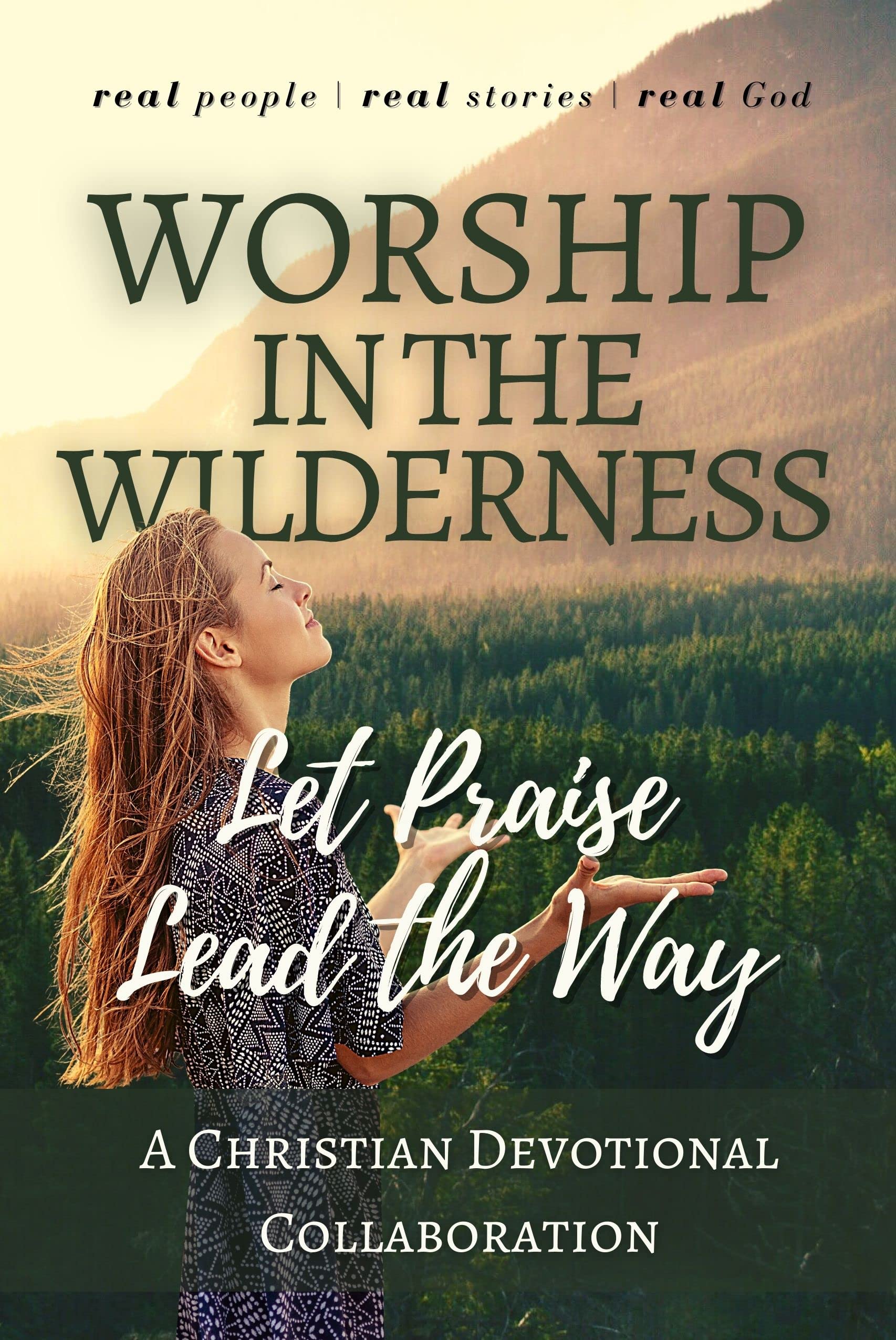 Worship in the Wilderness: Let Praise Lead the Way by Devotional ...