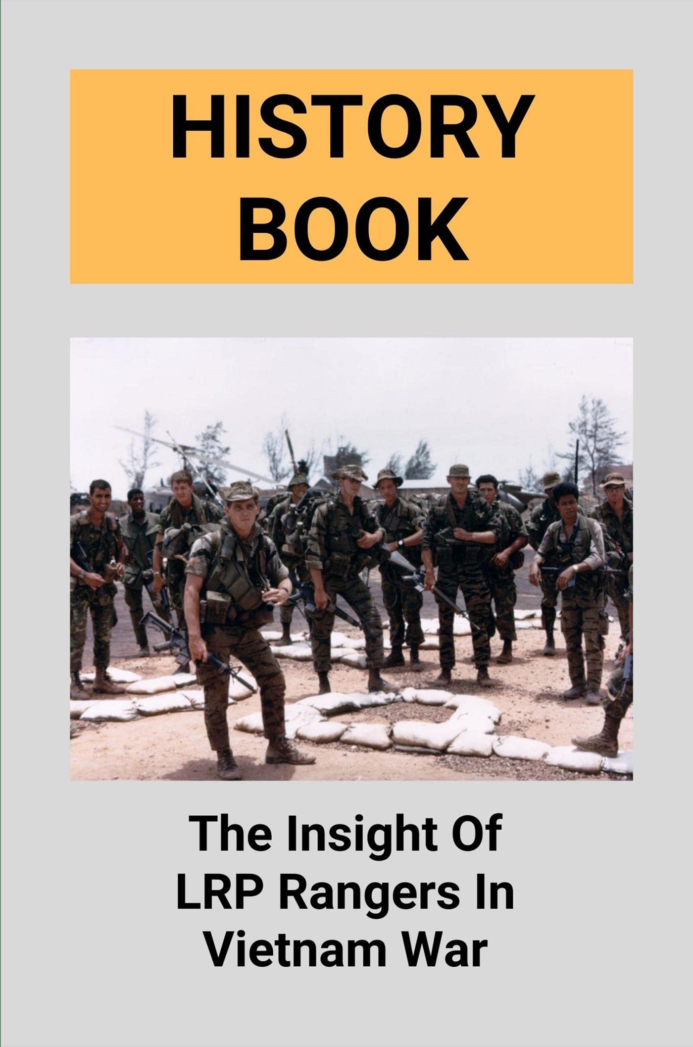 History Book: The Insight Of LRP Rangers In Vietnam War by Annette ...
