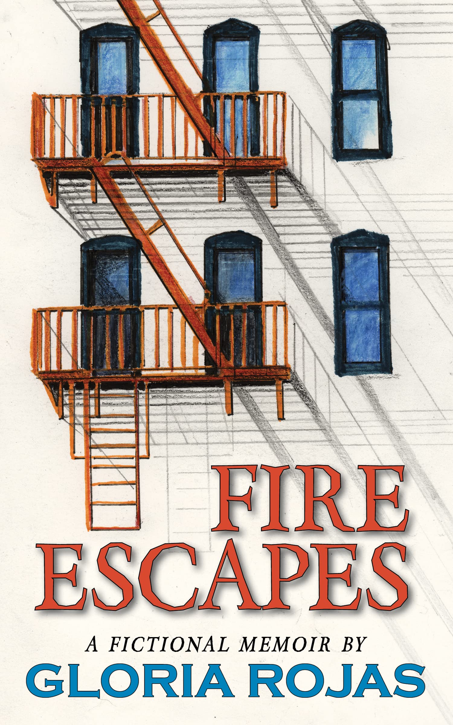 Fire Escapes: A Fictional Memoir by Gloria Rojas | Goodreads
