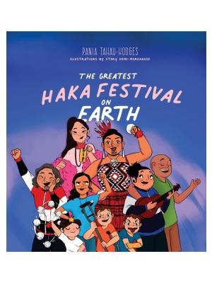 The Greatest Haka Festival On Earth by Pania Tatau-Hodges | Goodreads