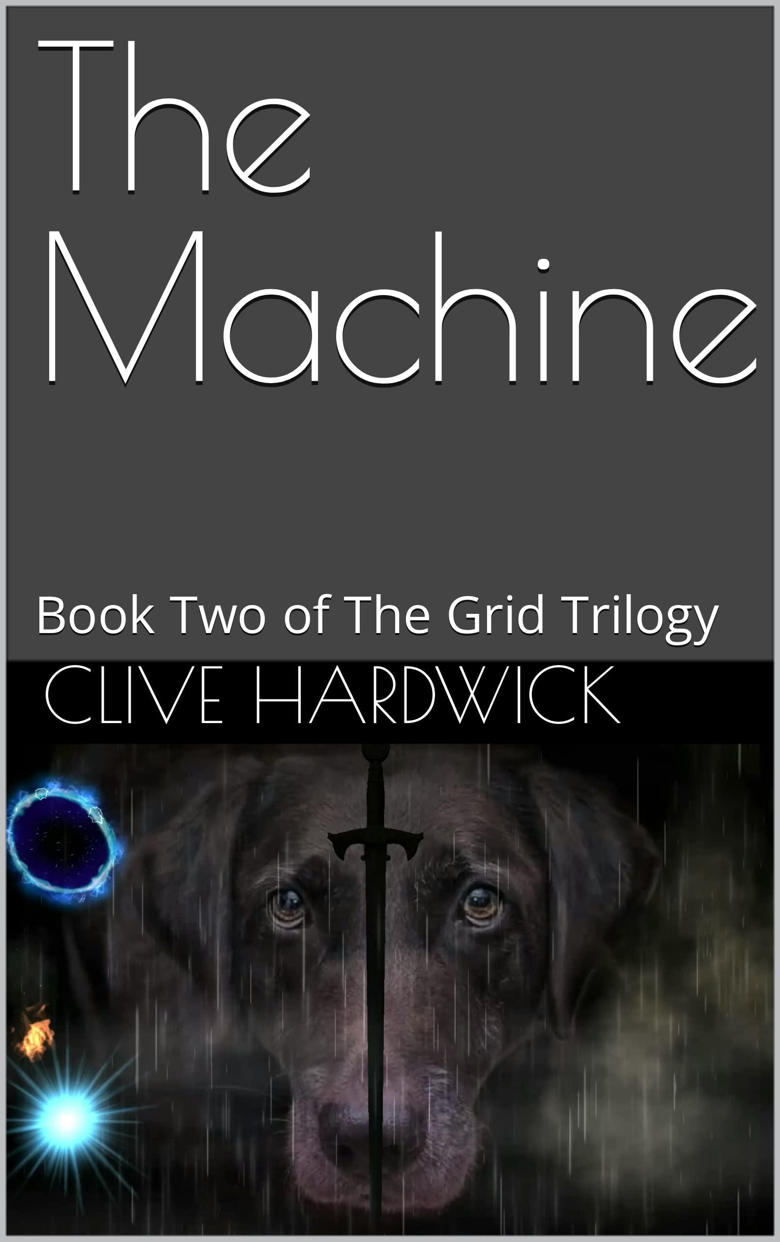 The Machine: Book Two of The Grid Trilogy by Clive Hardwick | Goodreads