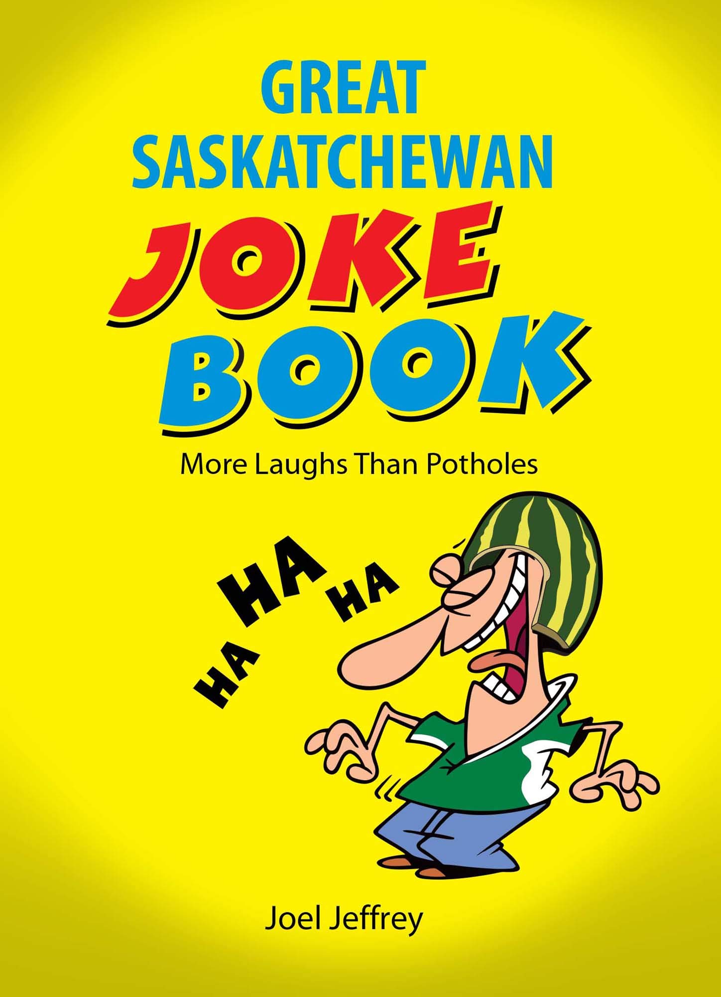 The Great Saskatchewan Joke Book by Joel Jeffrey | Goodreads