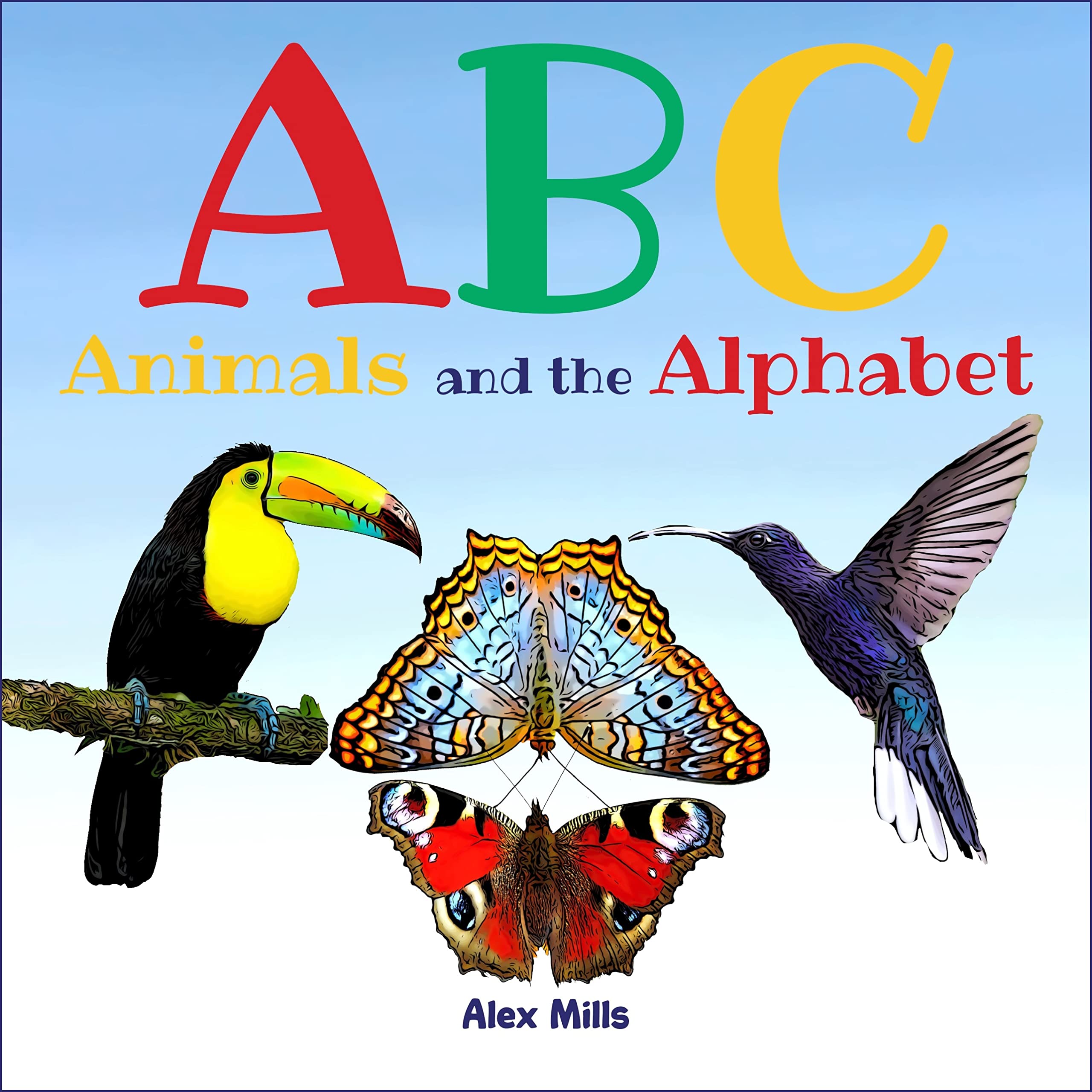 ABC Animals and the Alphabet: Let's Learn the Letters A-Z by Alex Mills ...