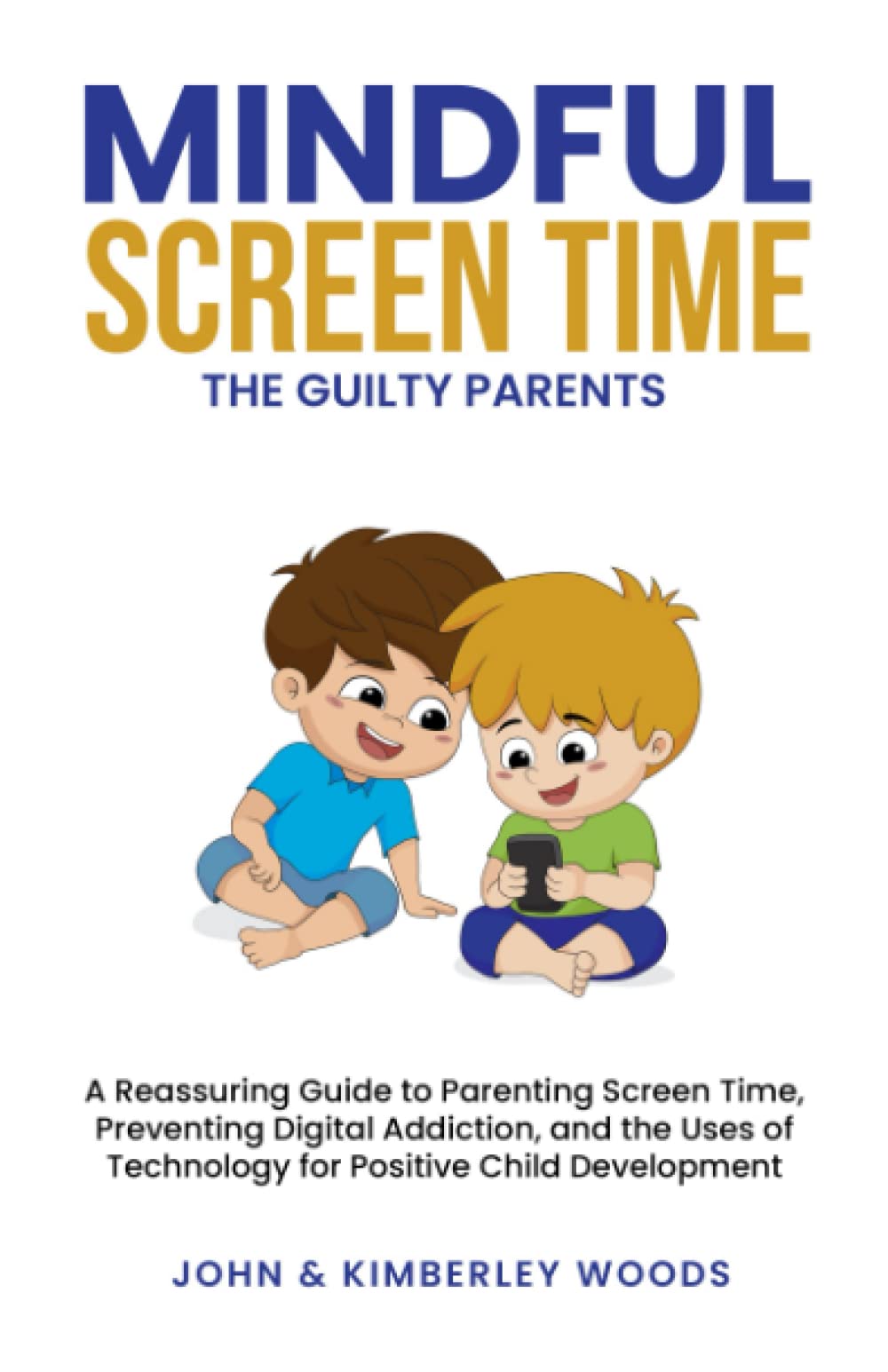 Mindful Screen Time: A Reassuring Guide to Parenting Screen Time ...