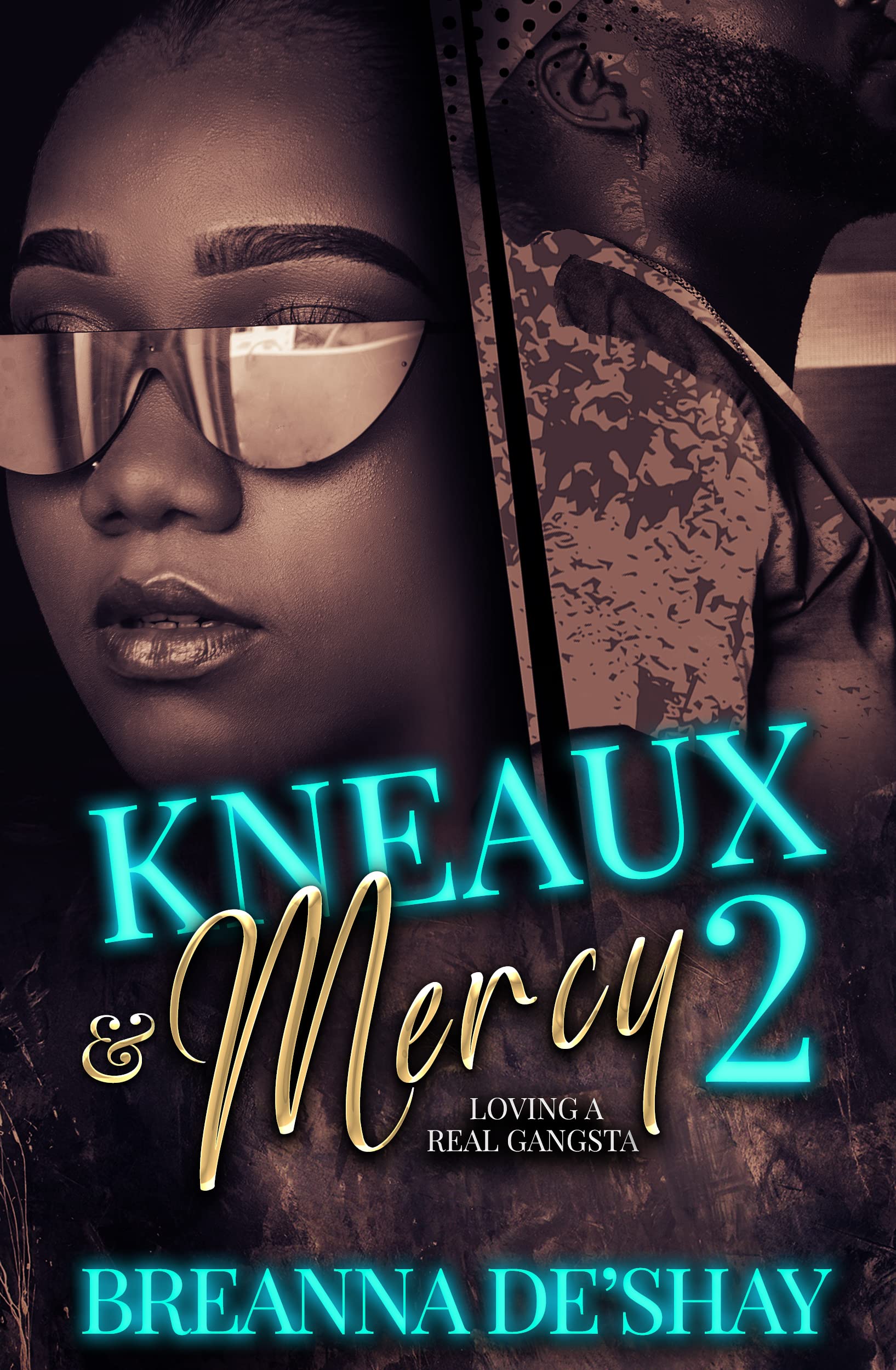 Kneaux & Mercy 2: Loving on a Real Gangsta by Breanna De'Shay | Goodreads