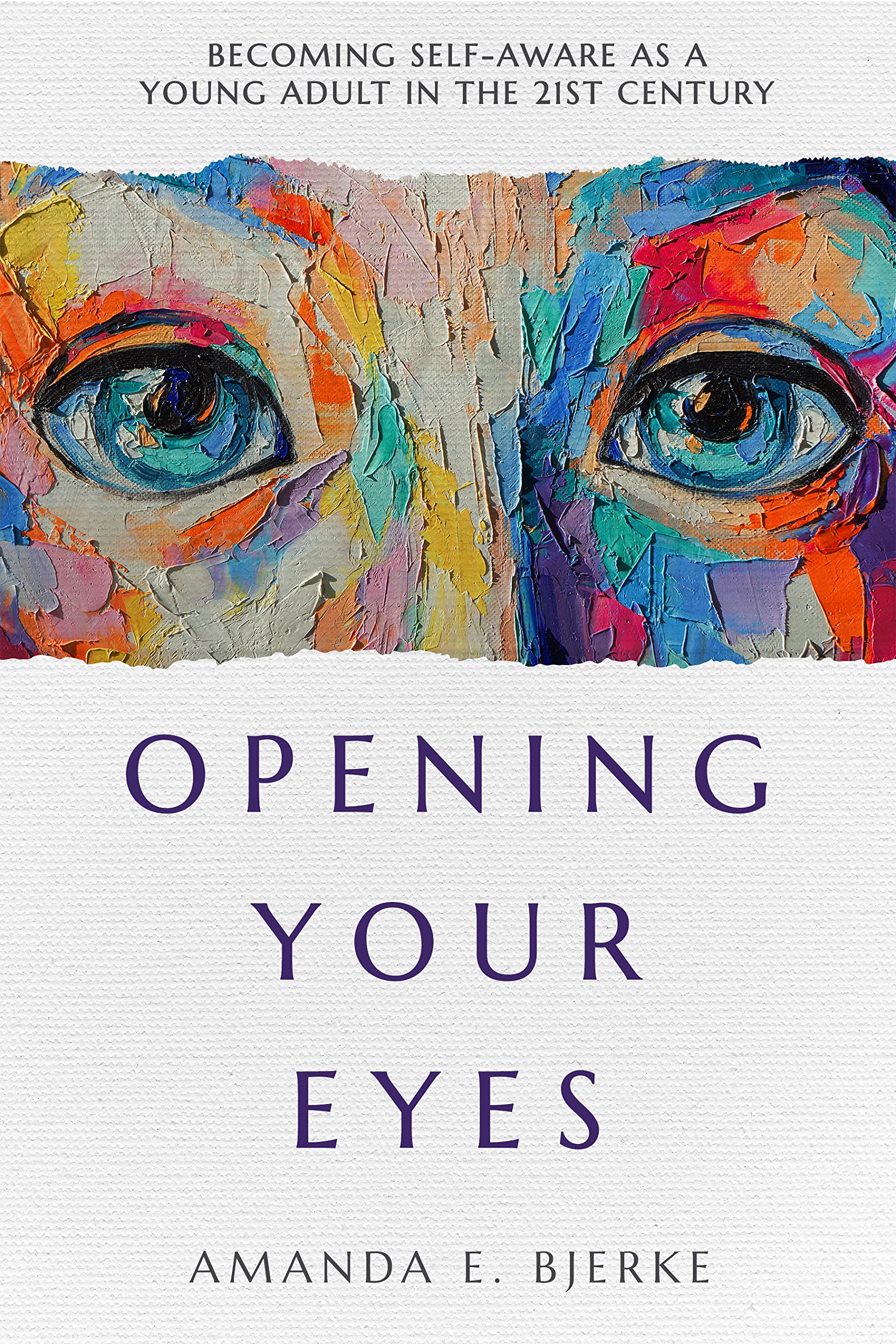 Opening Your Eyes: Becoming Self-Aware as a Young Adult in the 21st ...
