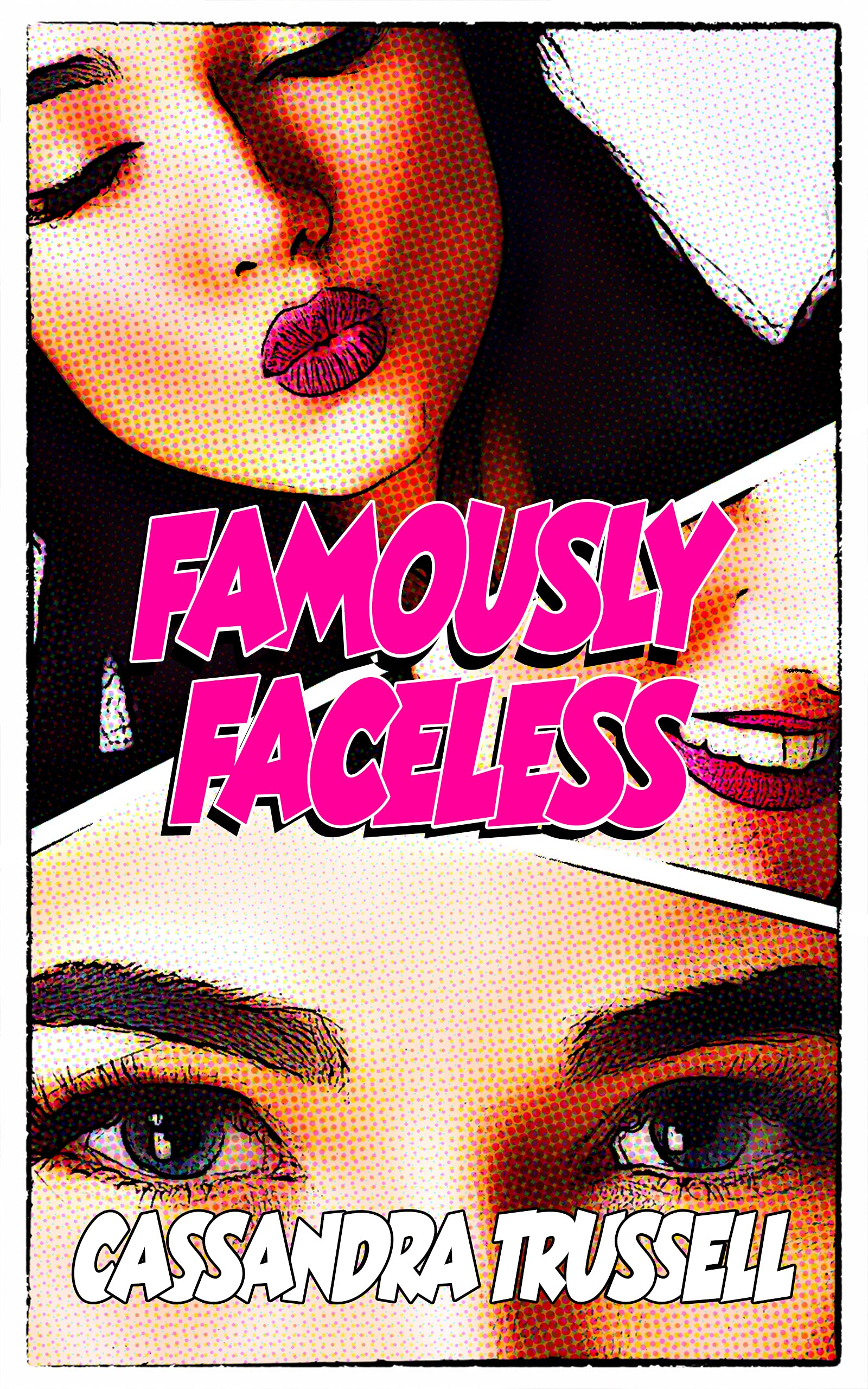 Famously Faceless by Cassandra Trussell | Goodreads