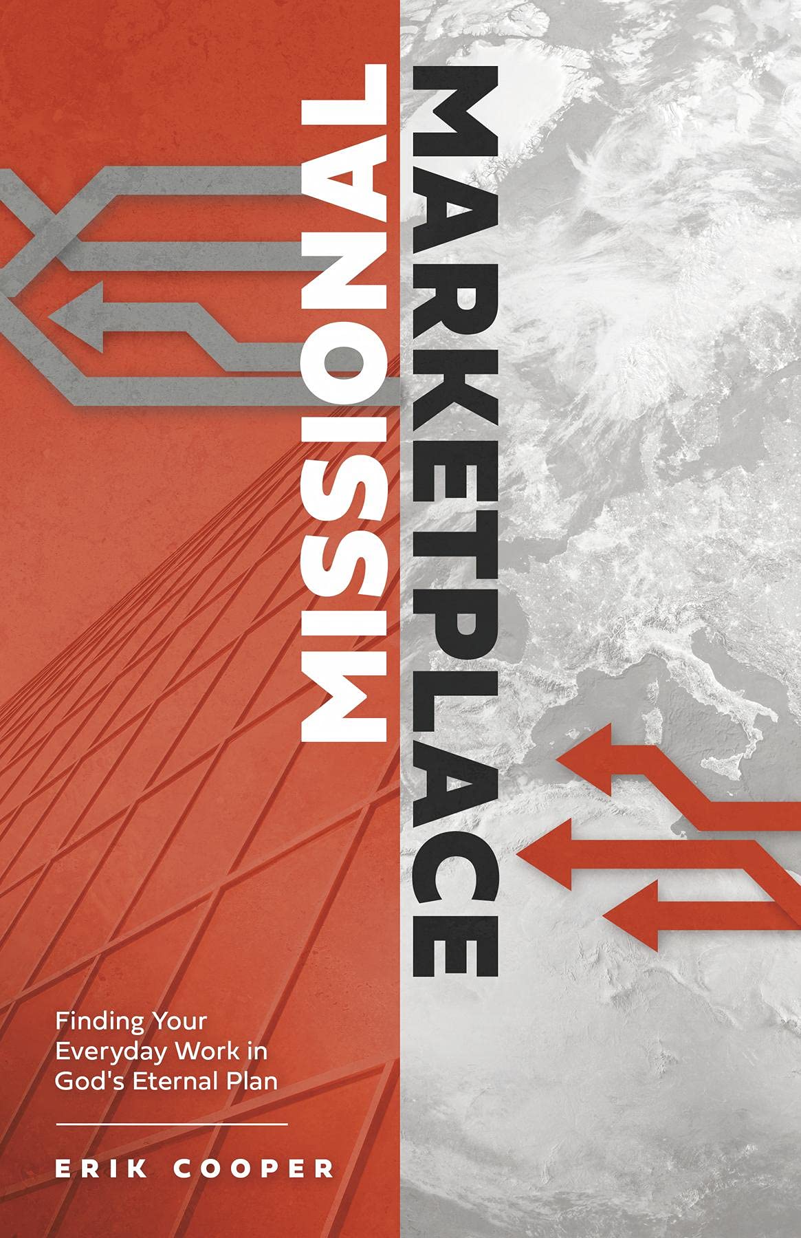 Missional Marketplace: Finding Your Everyday Work in God's Eternal Plan ...