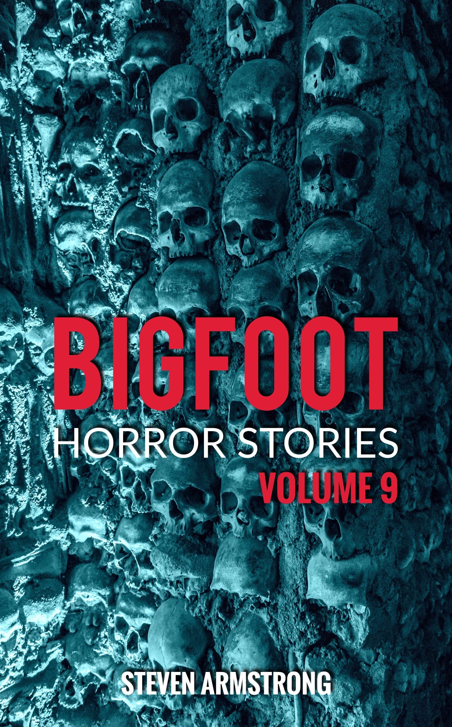 Bigfoot Horror Stories: Volume 9 by Steven Armstrong | Goodreads