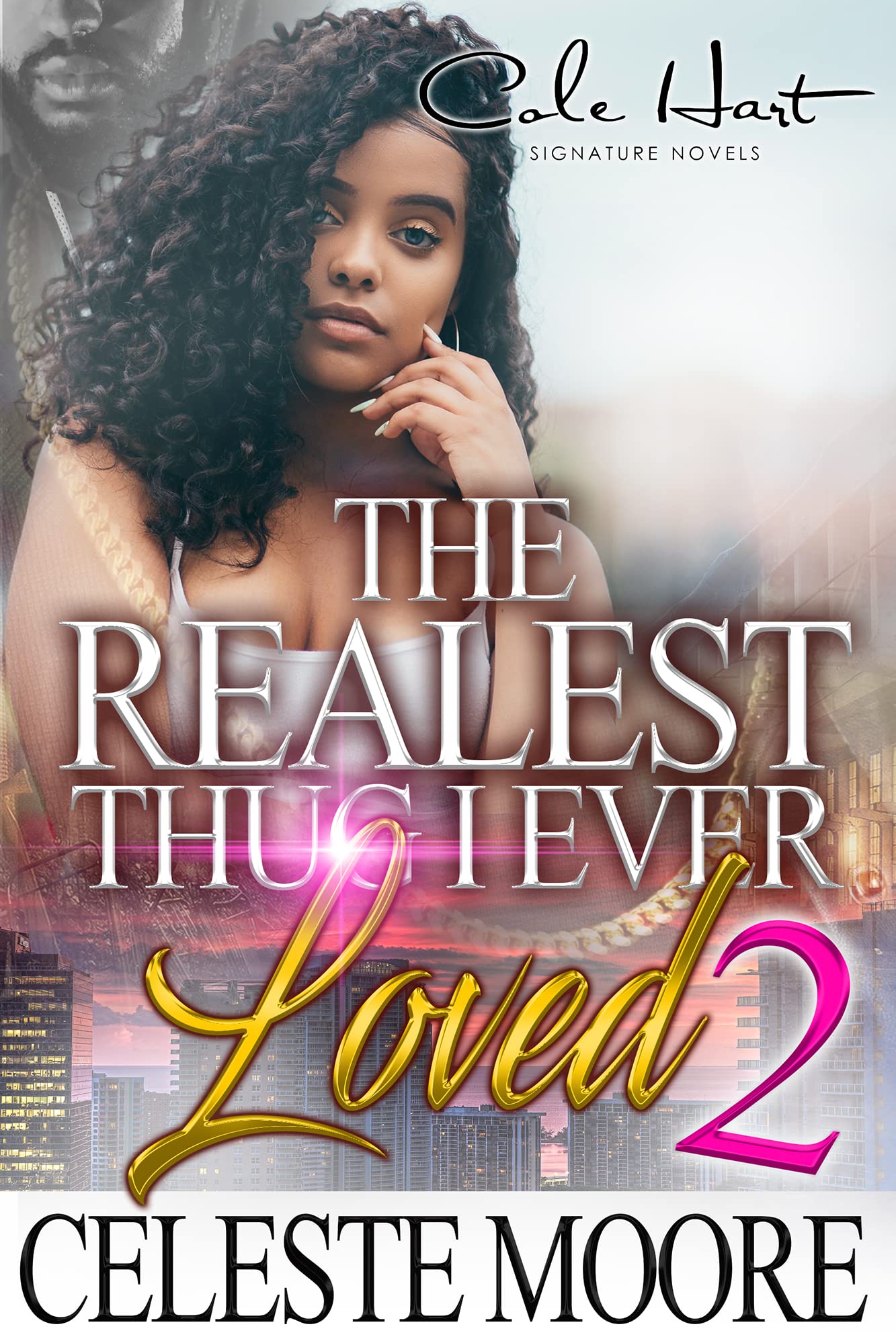 The Realest Thug I Ever Loved 2: An African American Romance by Celeste Moore | Goodreads