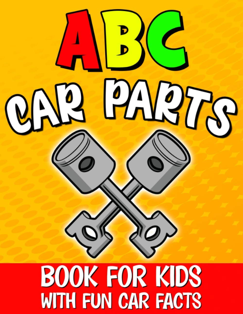 Abc Car Parts Book for Kids: Auto Parts Alphabet for Future Mechanics ...
