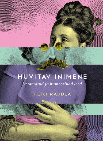 Huvitav inimene. Ootamatud ja humoorikad lood by Heiki Raudla | Goodreads