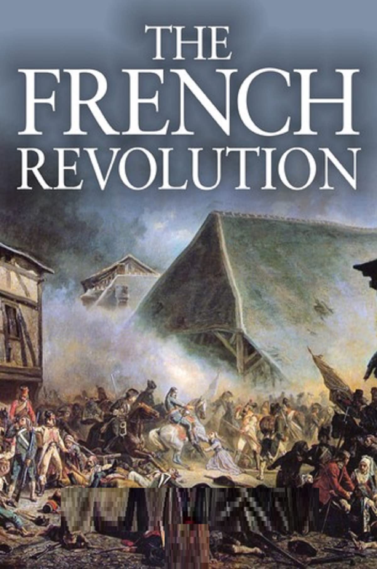The French Revolution: A History:Illustrated Edition by Thomas Carlyle ...