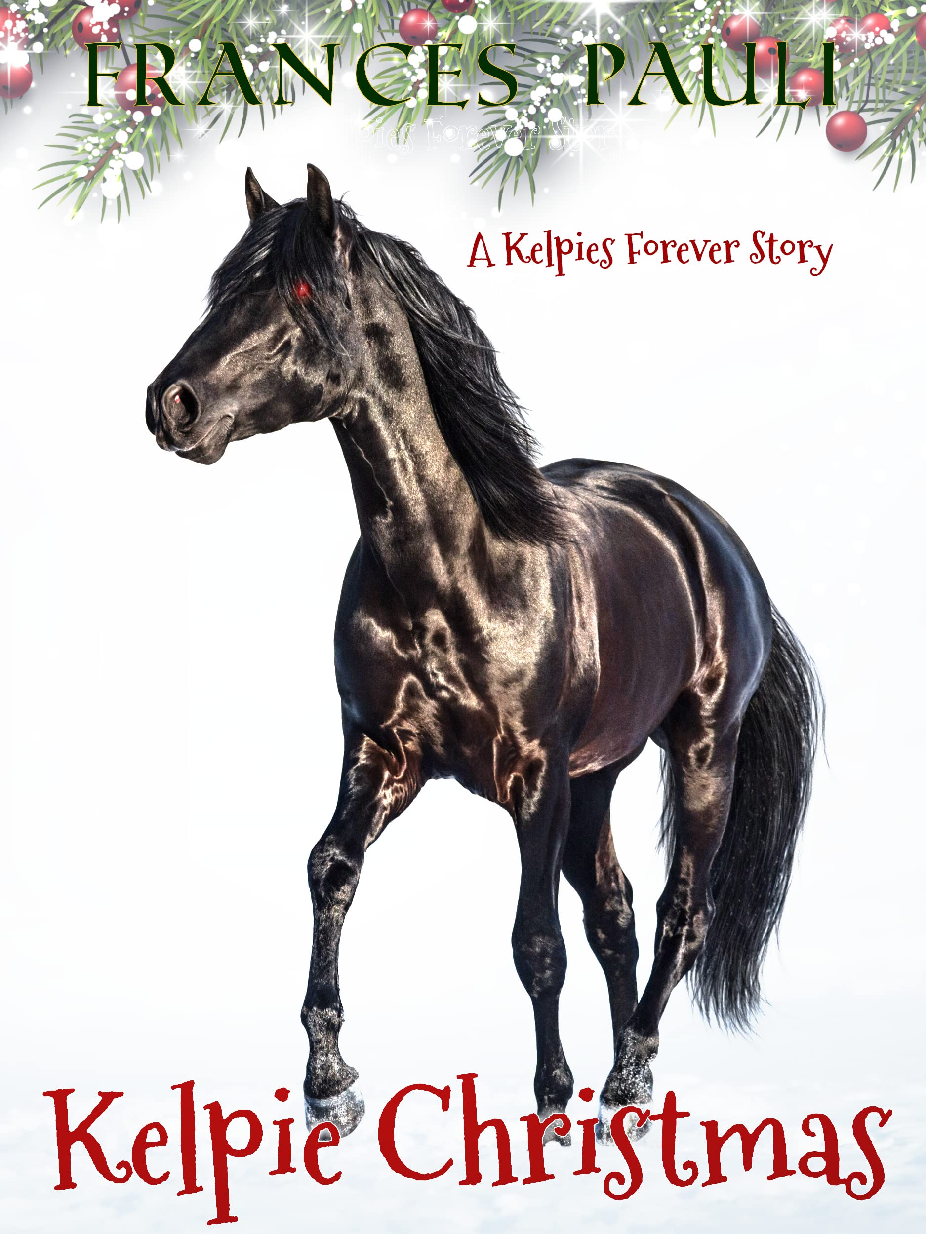 Kelpie Christmas: A Kelpies Forever Story by Frances Pauli | Goodreads