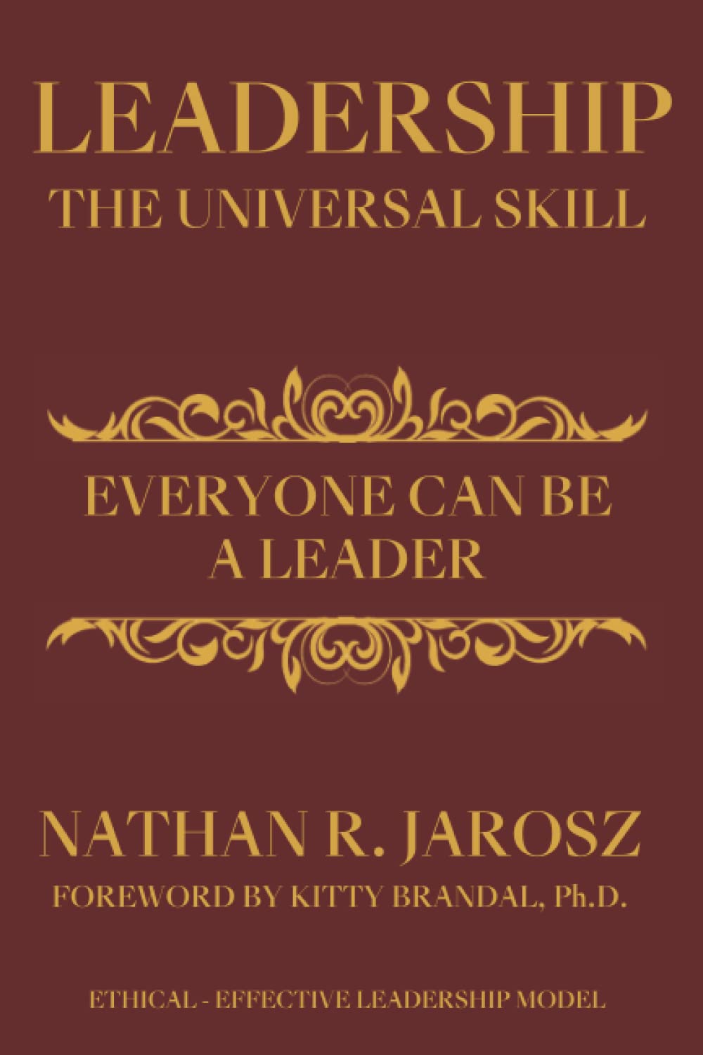 Leadership The Universal Skill: Everyone Can Be A Leader by Nathan R ...
