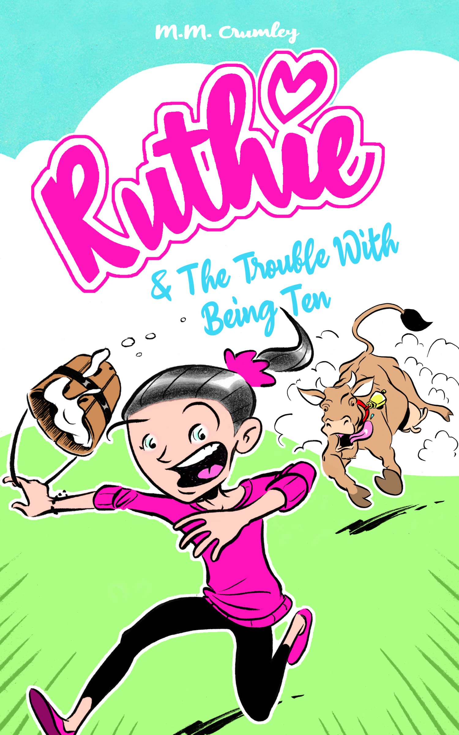 Ruthie & The Trouble with Being Ten by M.M. Crumley | Goodreads