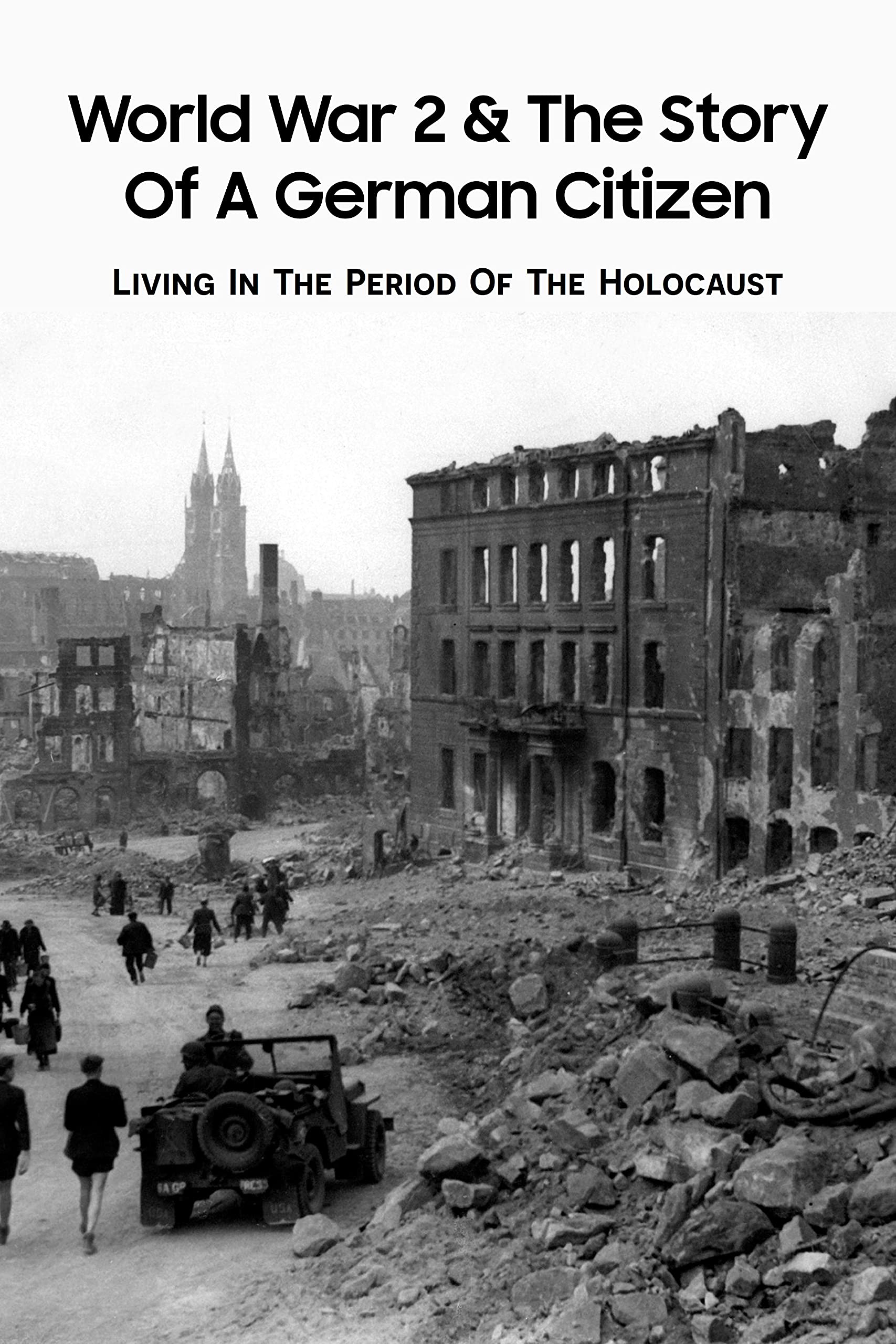 World War 2 & The Story Of A German Citizen: Living In The Period Of ...