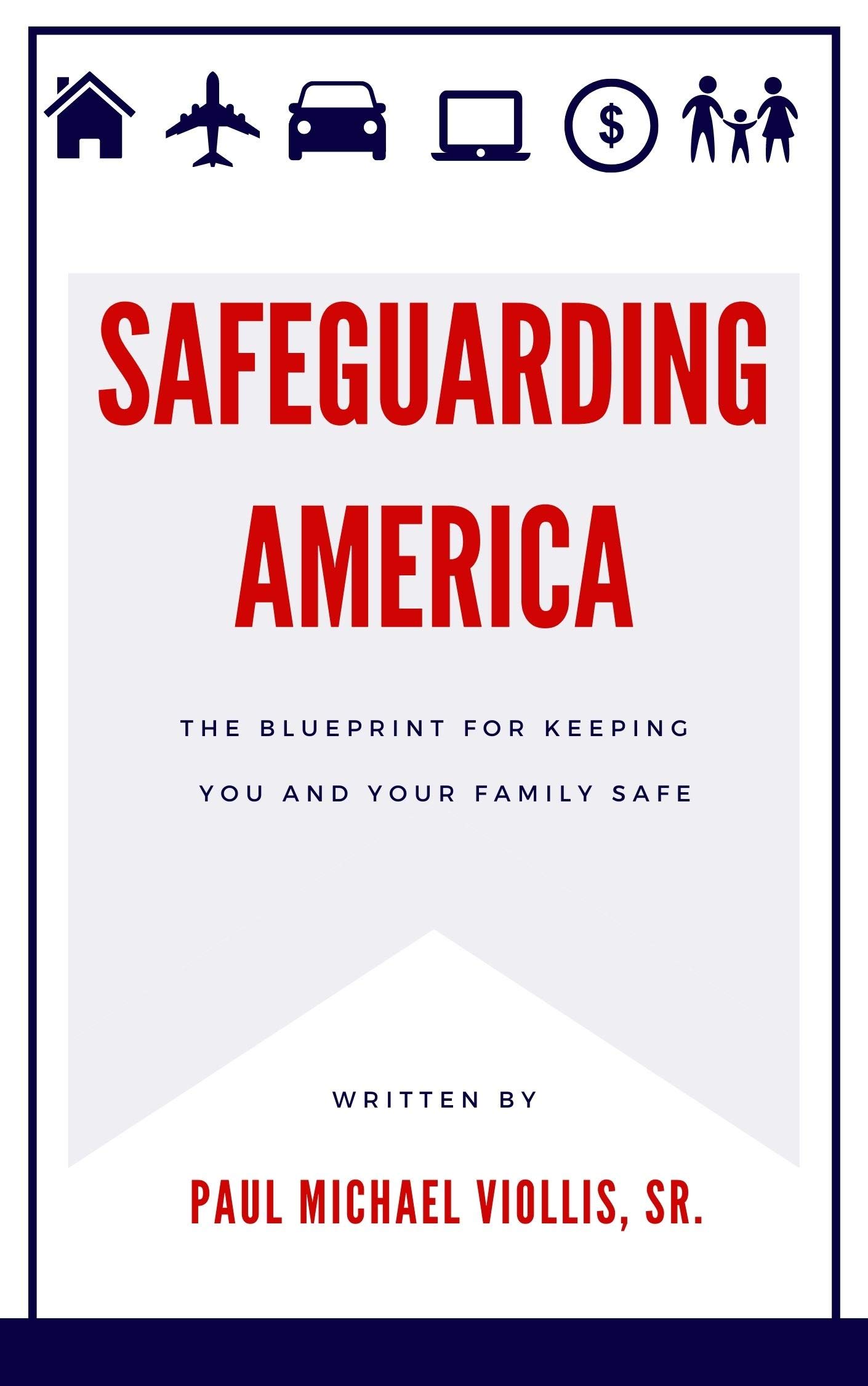 Safeguarding America... The Blueprint for Keeping You and Your Family ...