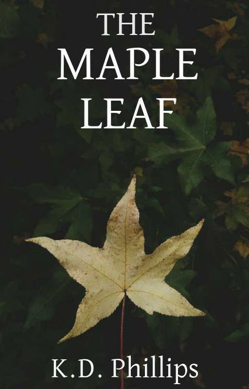 The Maple Leaf by K. D. Phillips | Goodreads