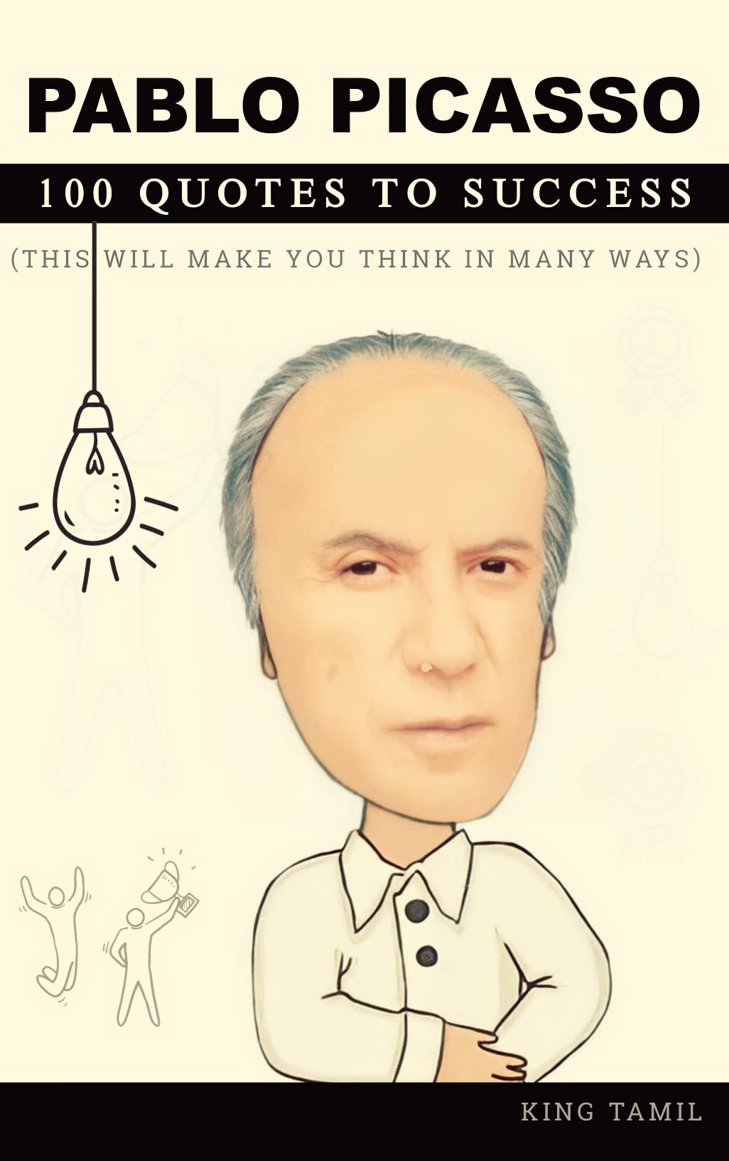 Pablo Picasso 100 Quotes to Success: This will make you think in many ...