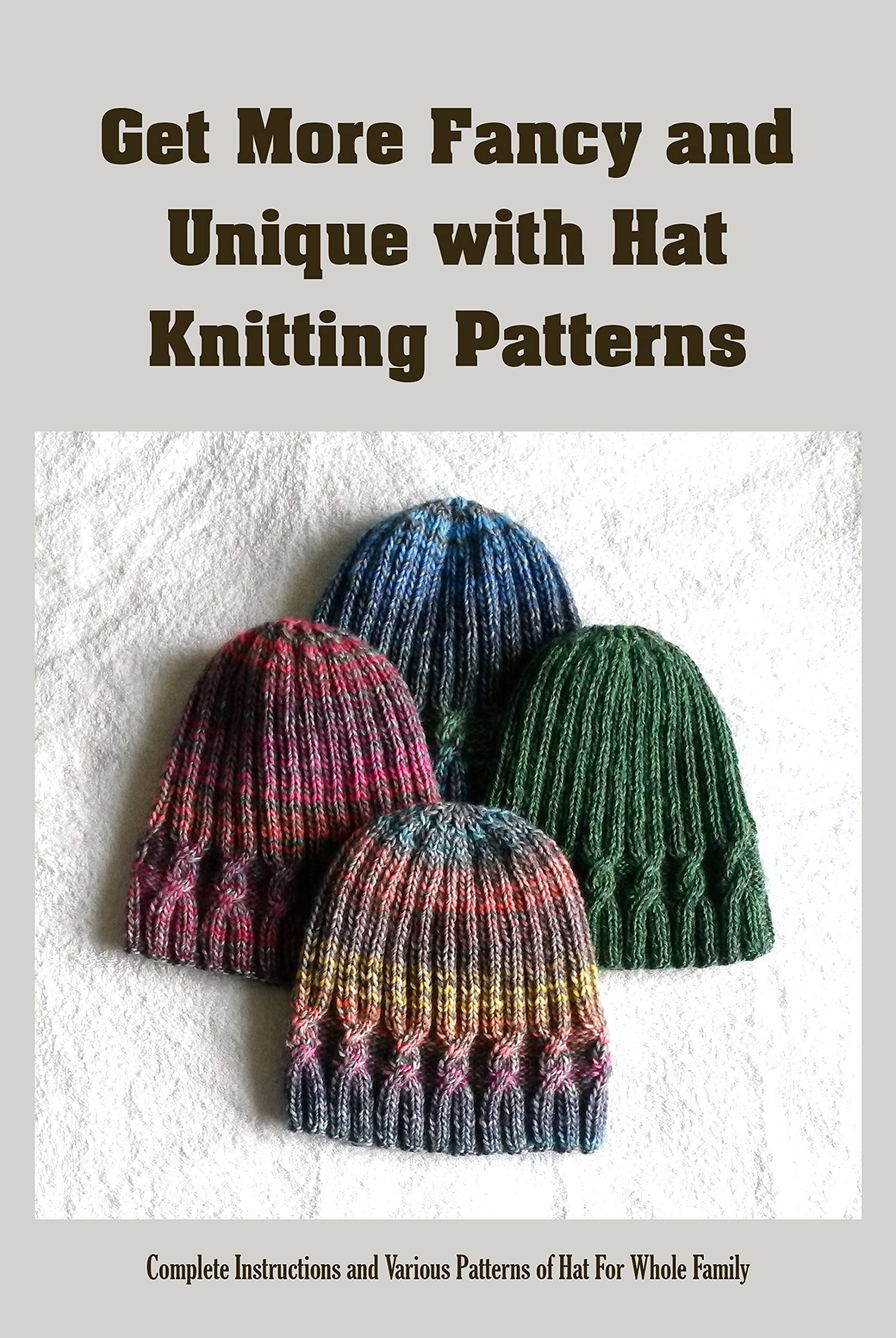 Get More Fancy and Unique with Hat Knitting Patterns: Complete ...